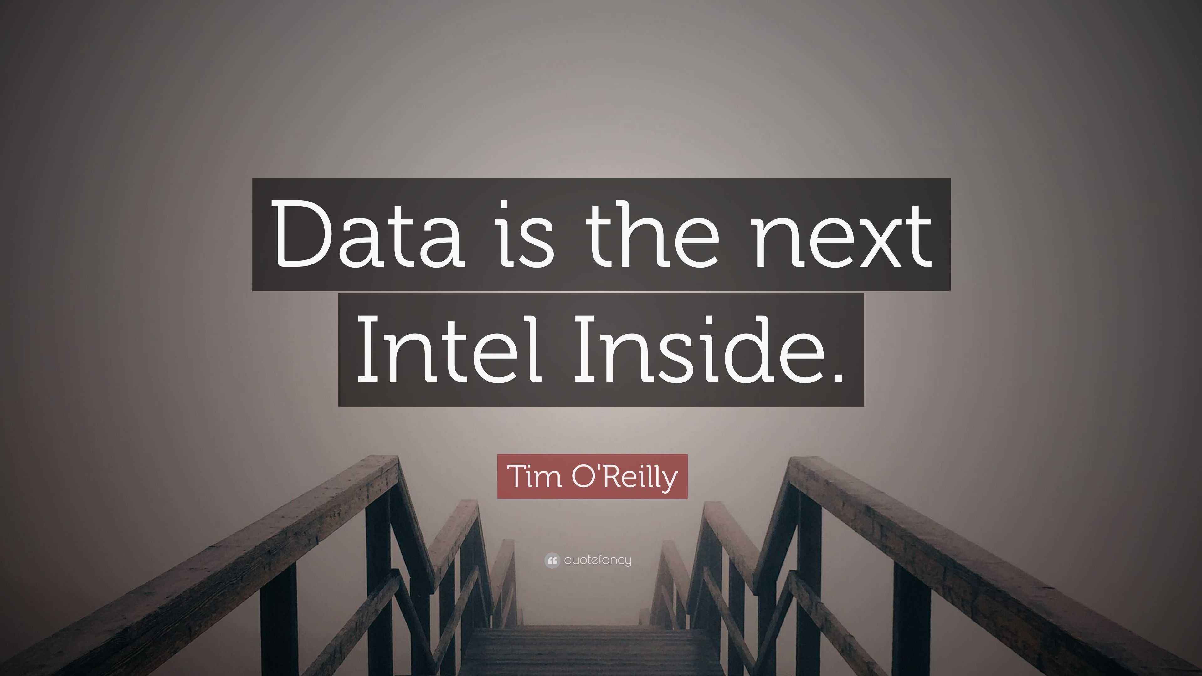 Tim O'Reilly Quote: “Data is the next Intel Inside.”