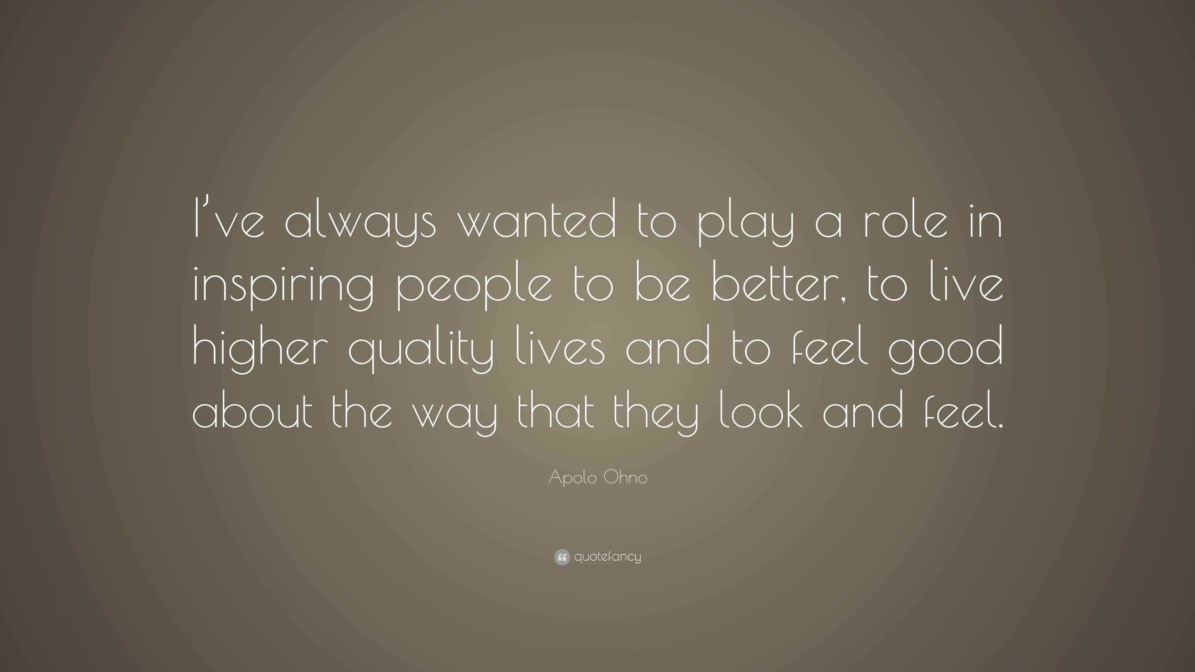 Apolo Ohno Quote: “I’ve always wanted to play a role in inspiring ...