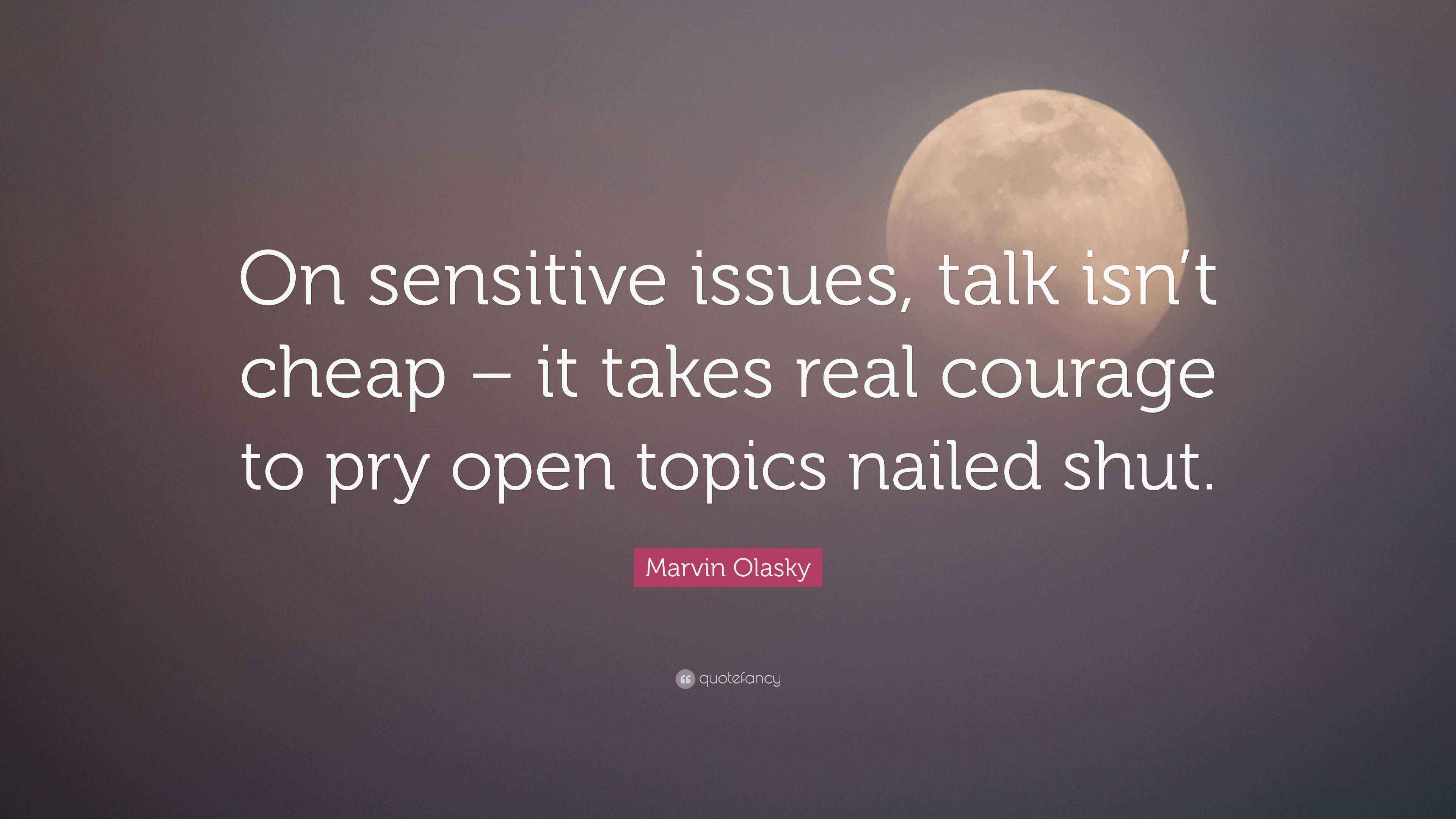 Marvin Olasky Quote: “On sensitive issues, talk isn’t cheap – it takes ...