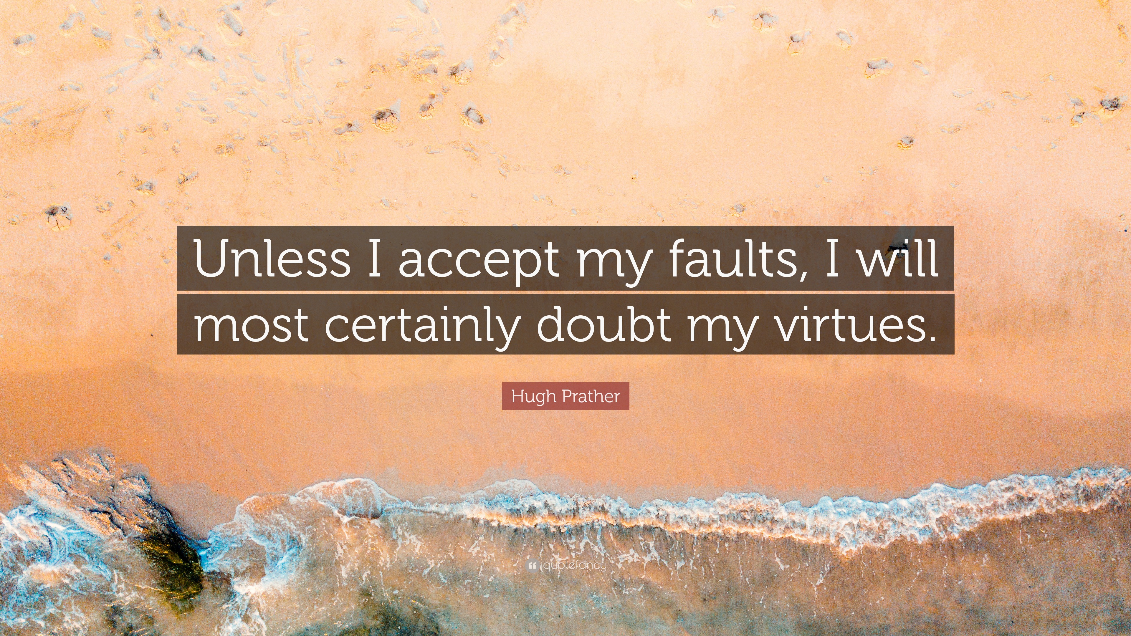 Hugh Prather Quote: “Unless I accept my faults, I will most certainly ...