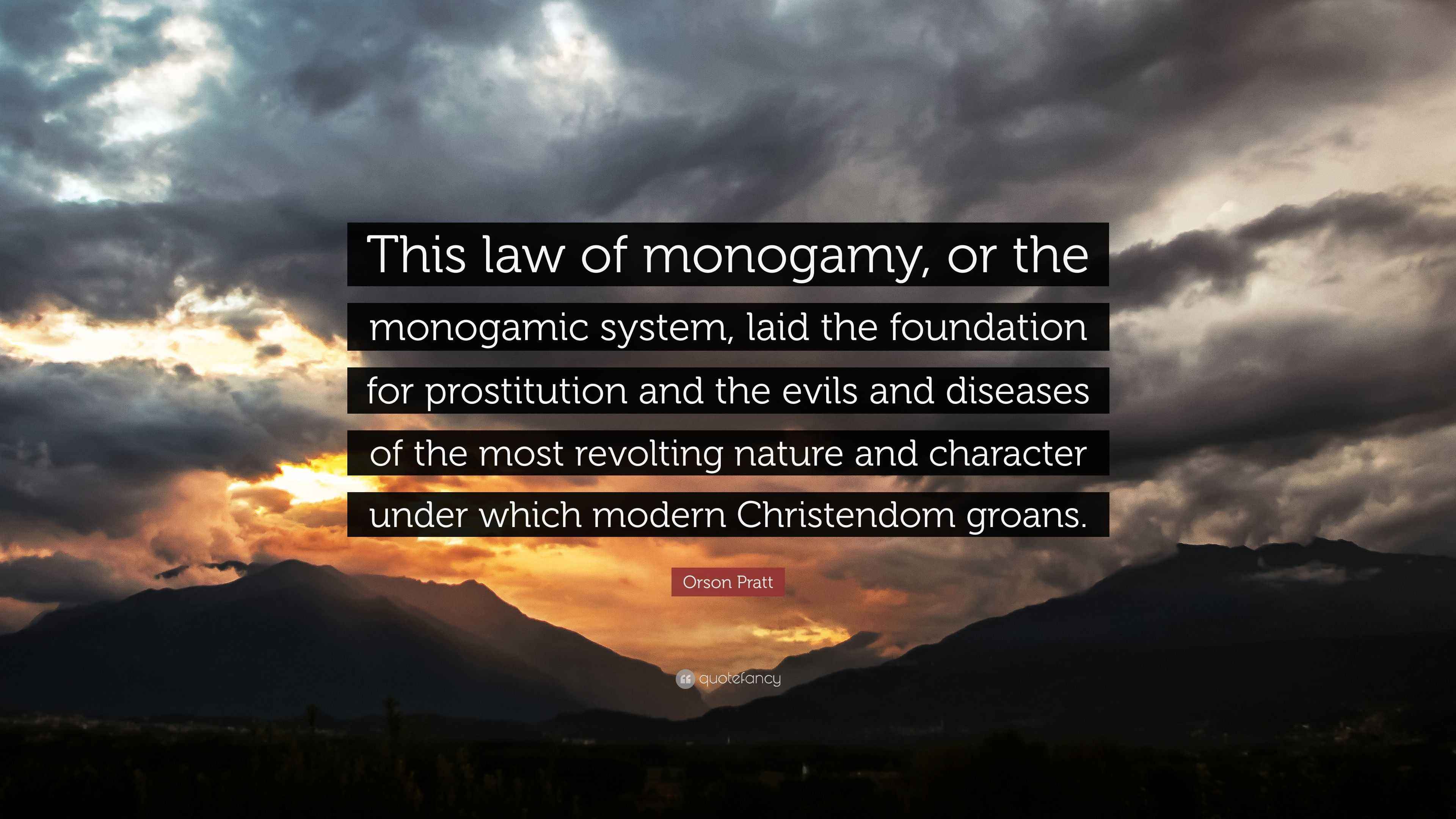 Orson Pratt Quote: “This law of monogamy, or the monogamic system, laid ...