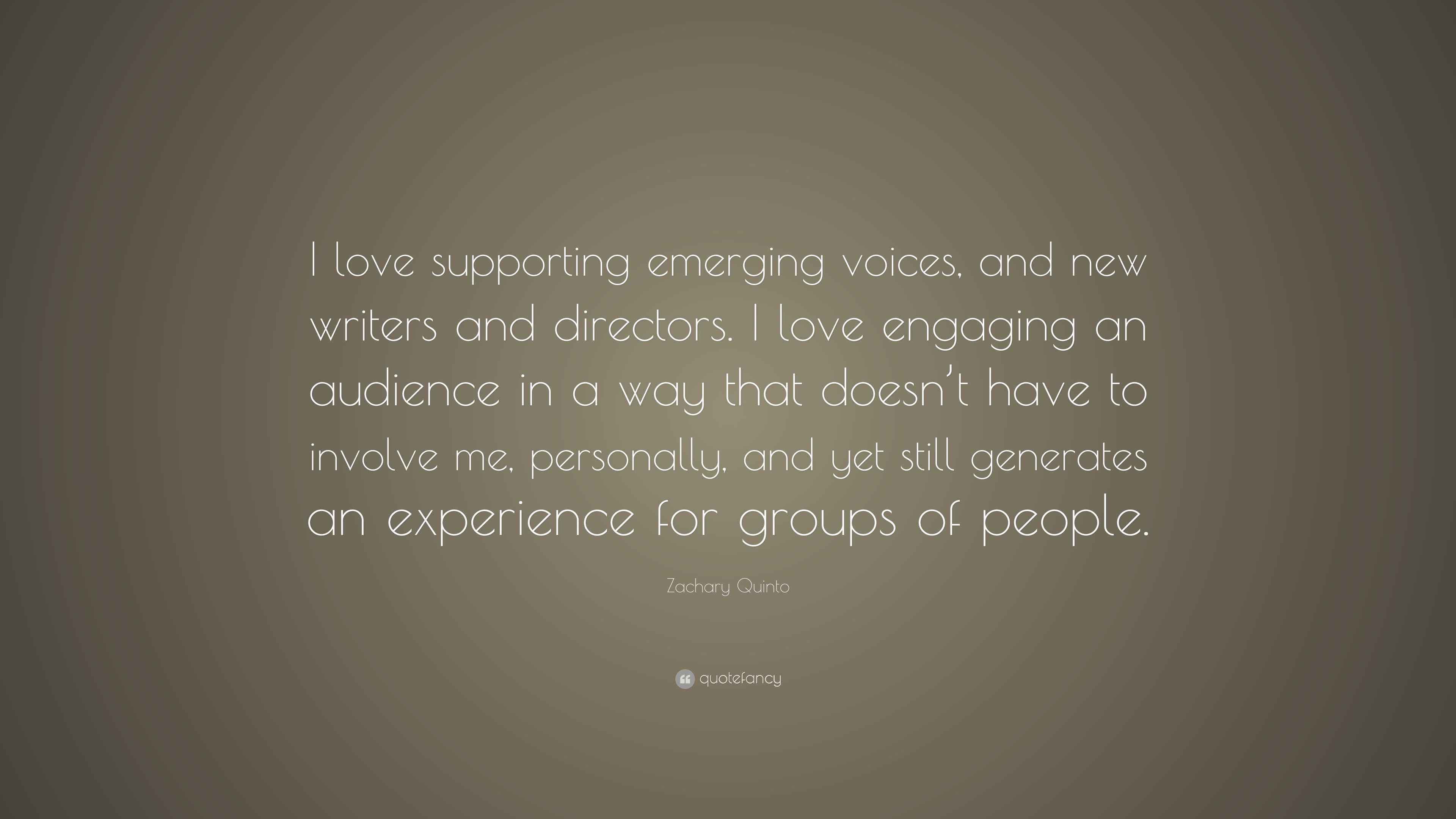 Zachary Quinto Quote: “I love supporting emerging voices, and new ...