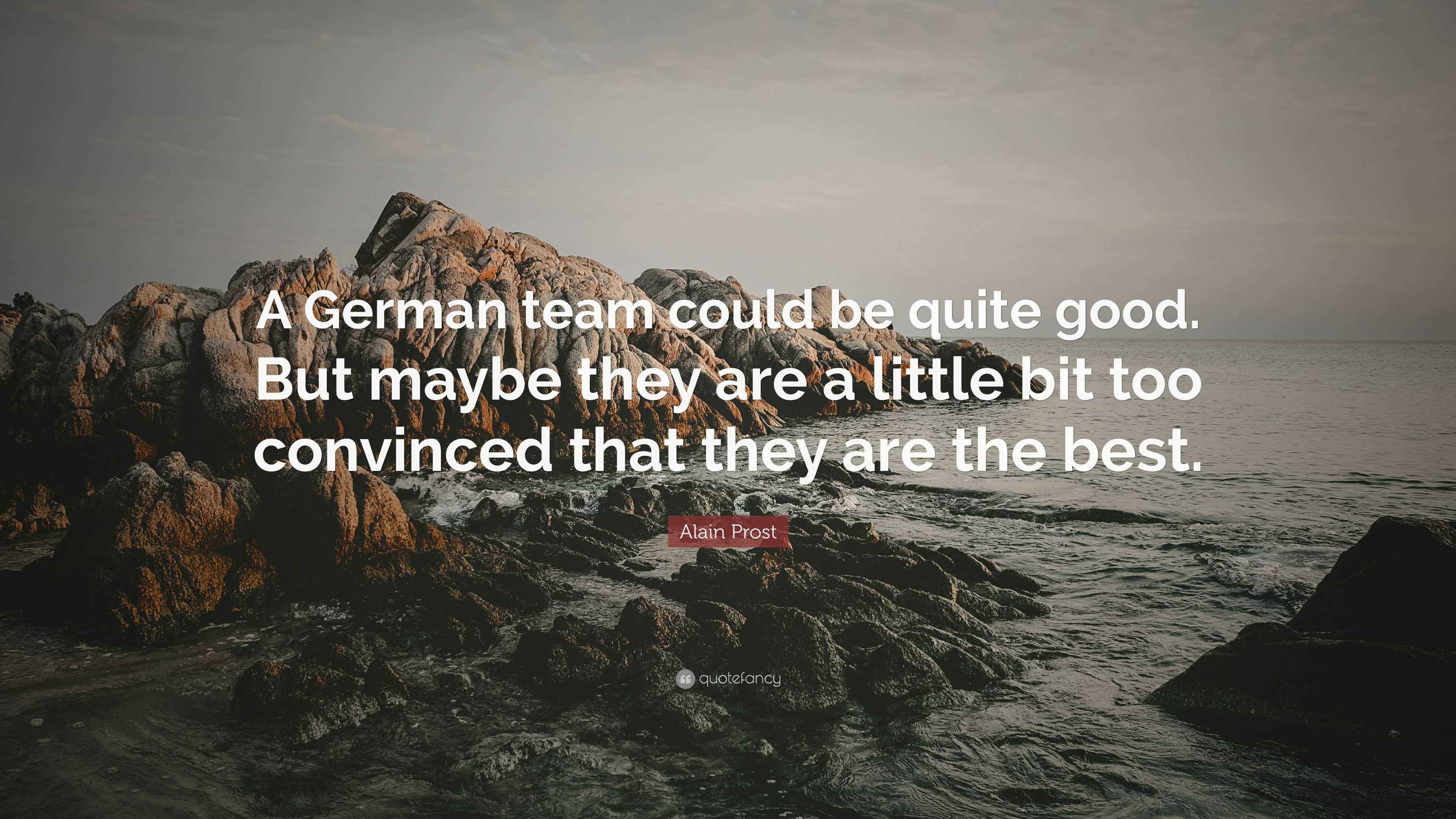 Alain Prost Quote: “A German team could be quite good. But maybe they ...