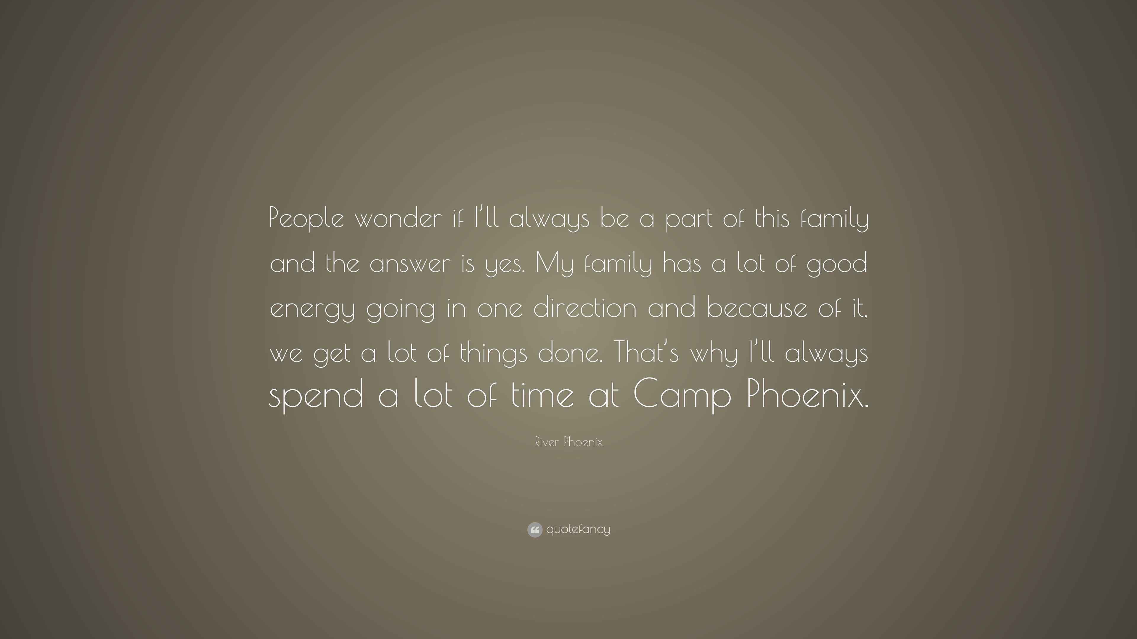 River Phoenix Quote: “People wonder if I’ll always be a part of this ...