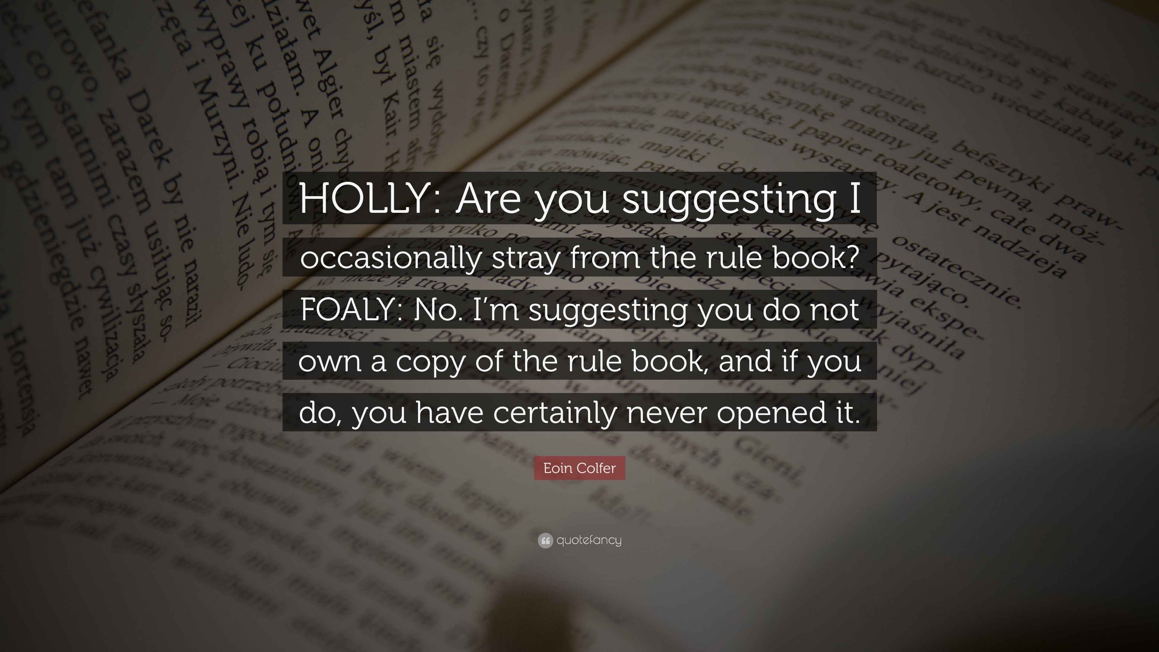 Eoin Colfer Quote: “HOLLY: Are you suggesting I occasionally stray from ...