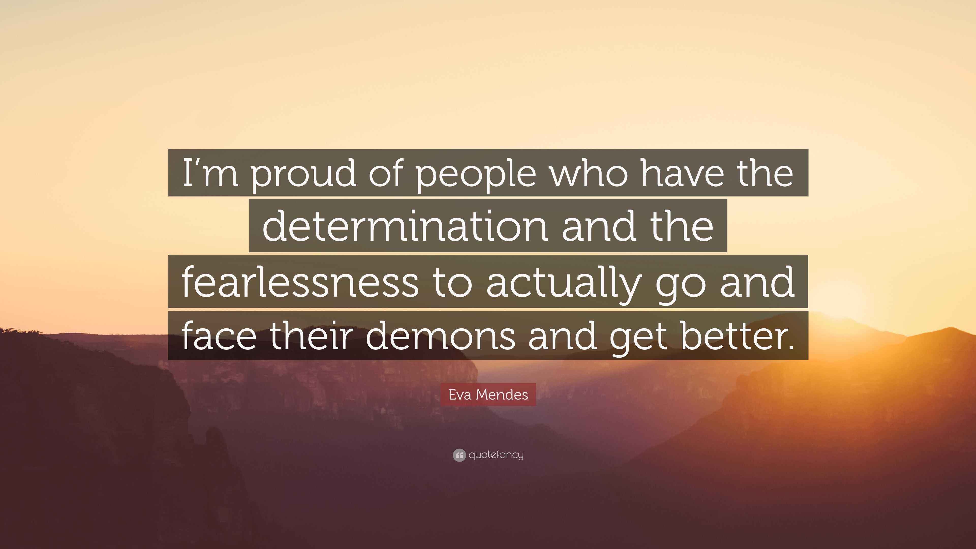 Eva Mendes Quote: “I’m proud of people who have the determination and ...