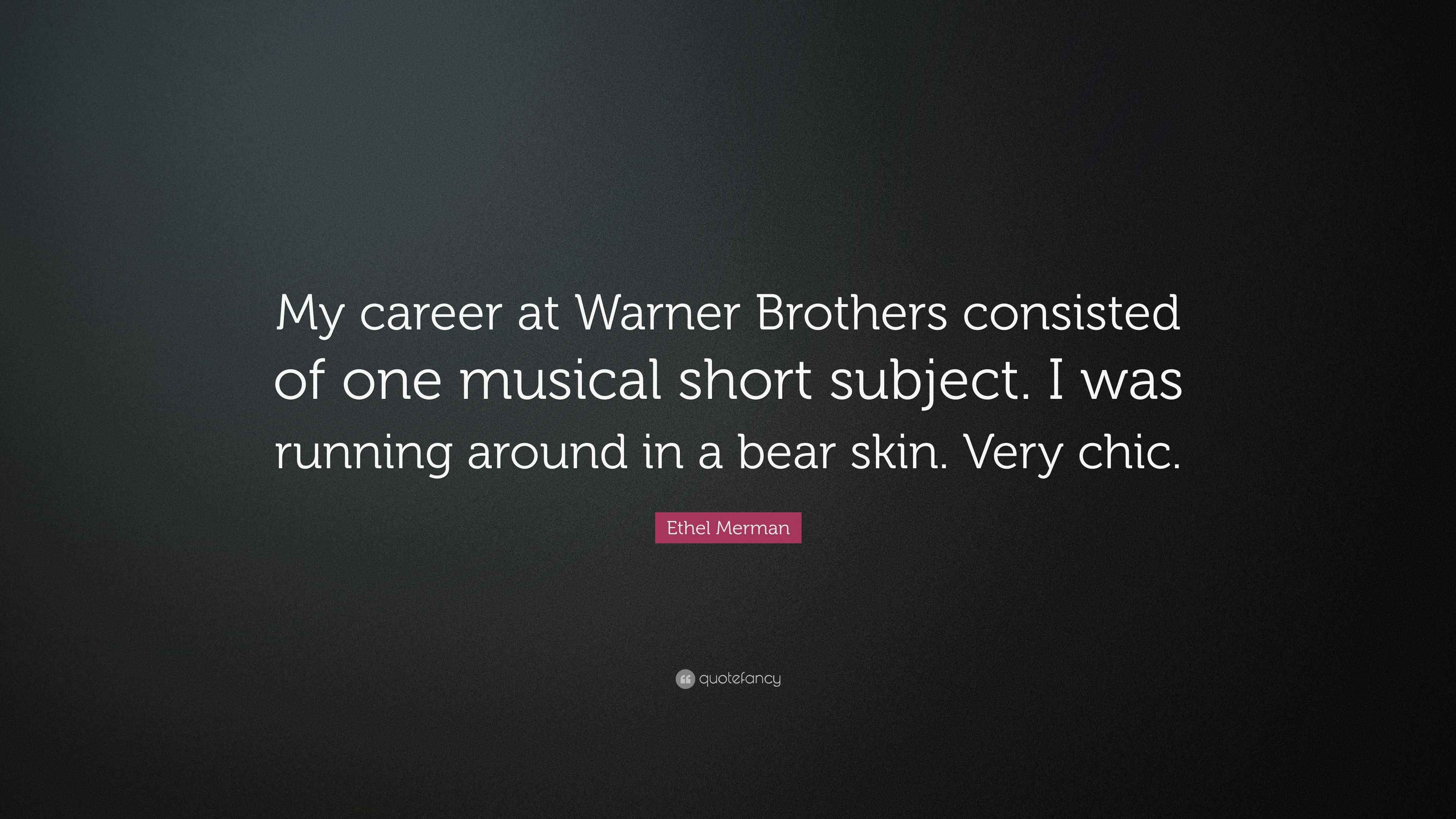 Ethel Merman Quote: “My career at Warner Brothers consisted of one ...