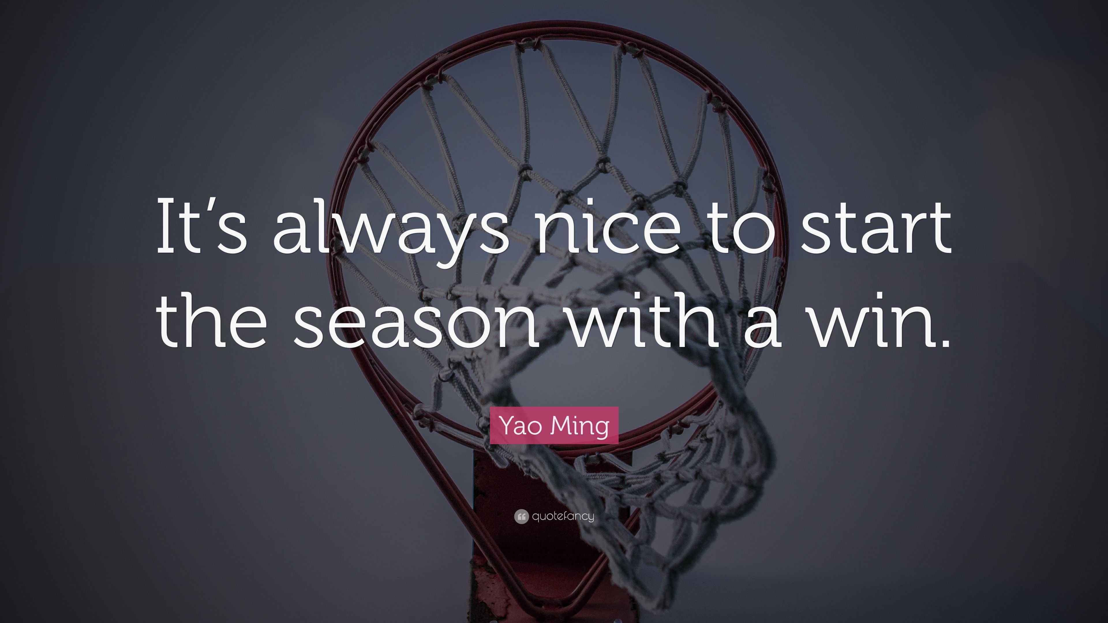 Yao Ming Quote: “It’s always nice to start the season with a win.”