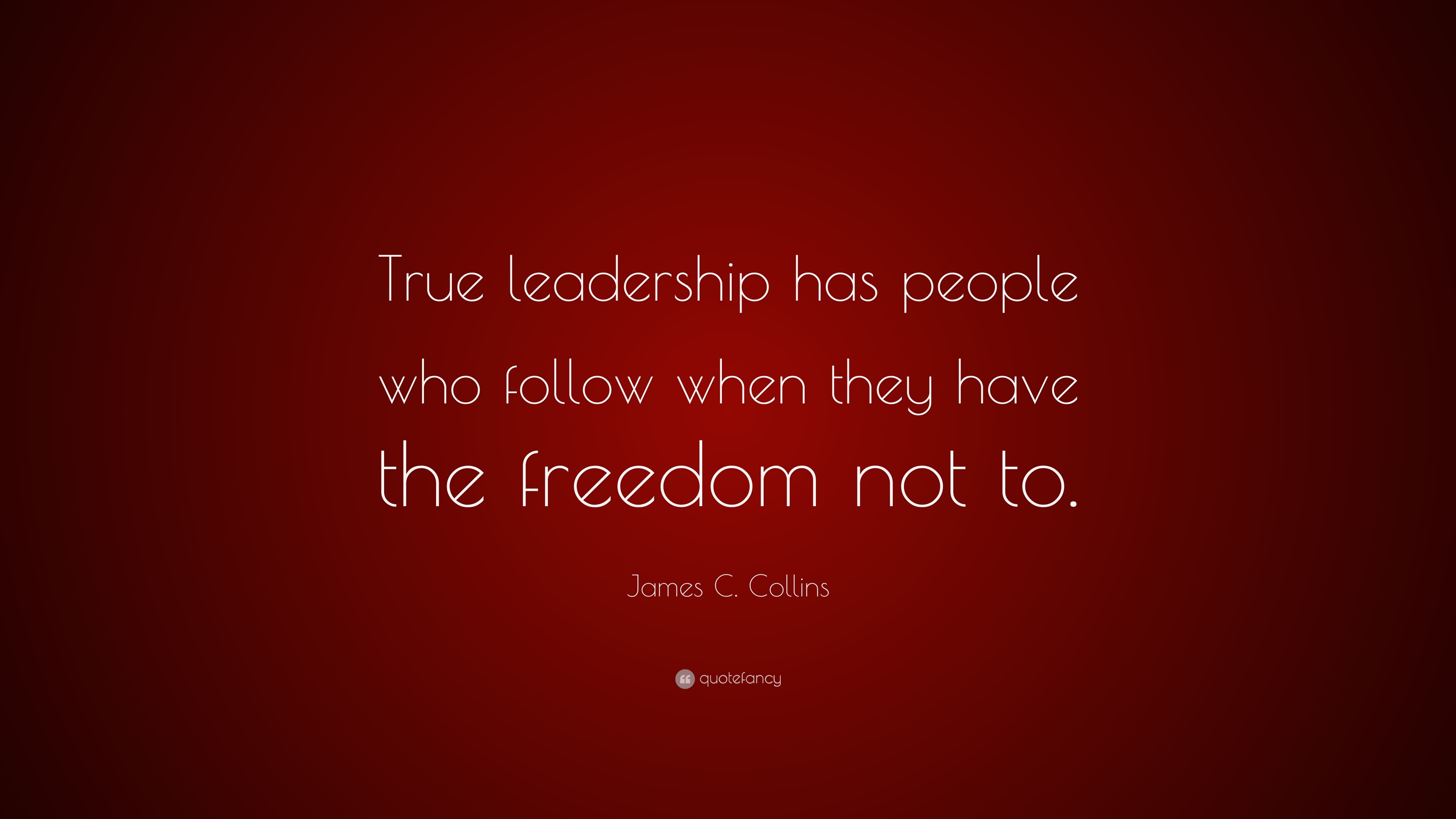 James C. Collins Quote: “True leadership has people who follow when ...
