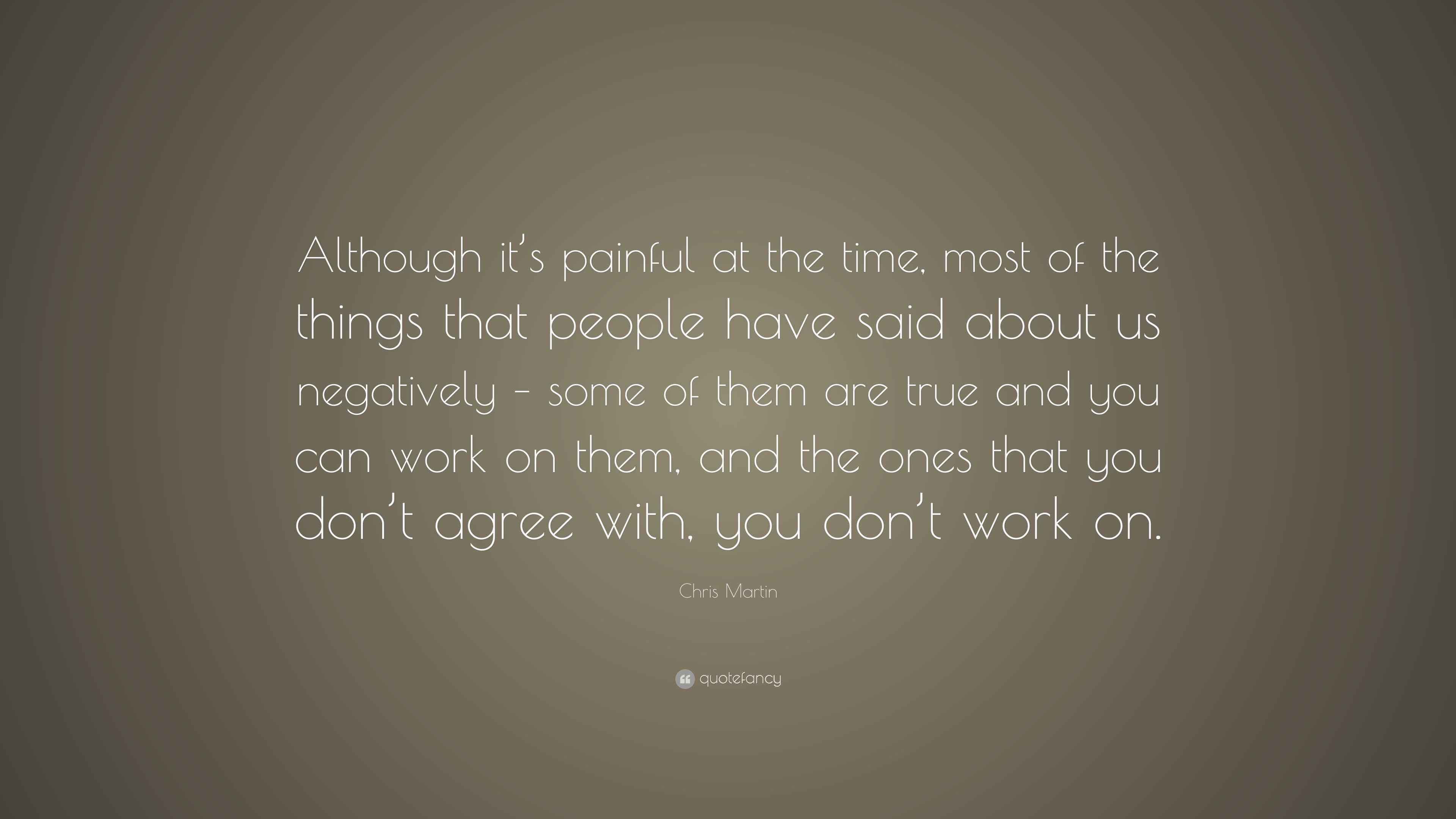 Chris Martin Quote: “Although it’s painful at the time, most of the ...