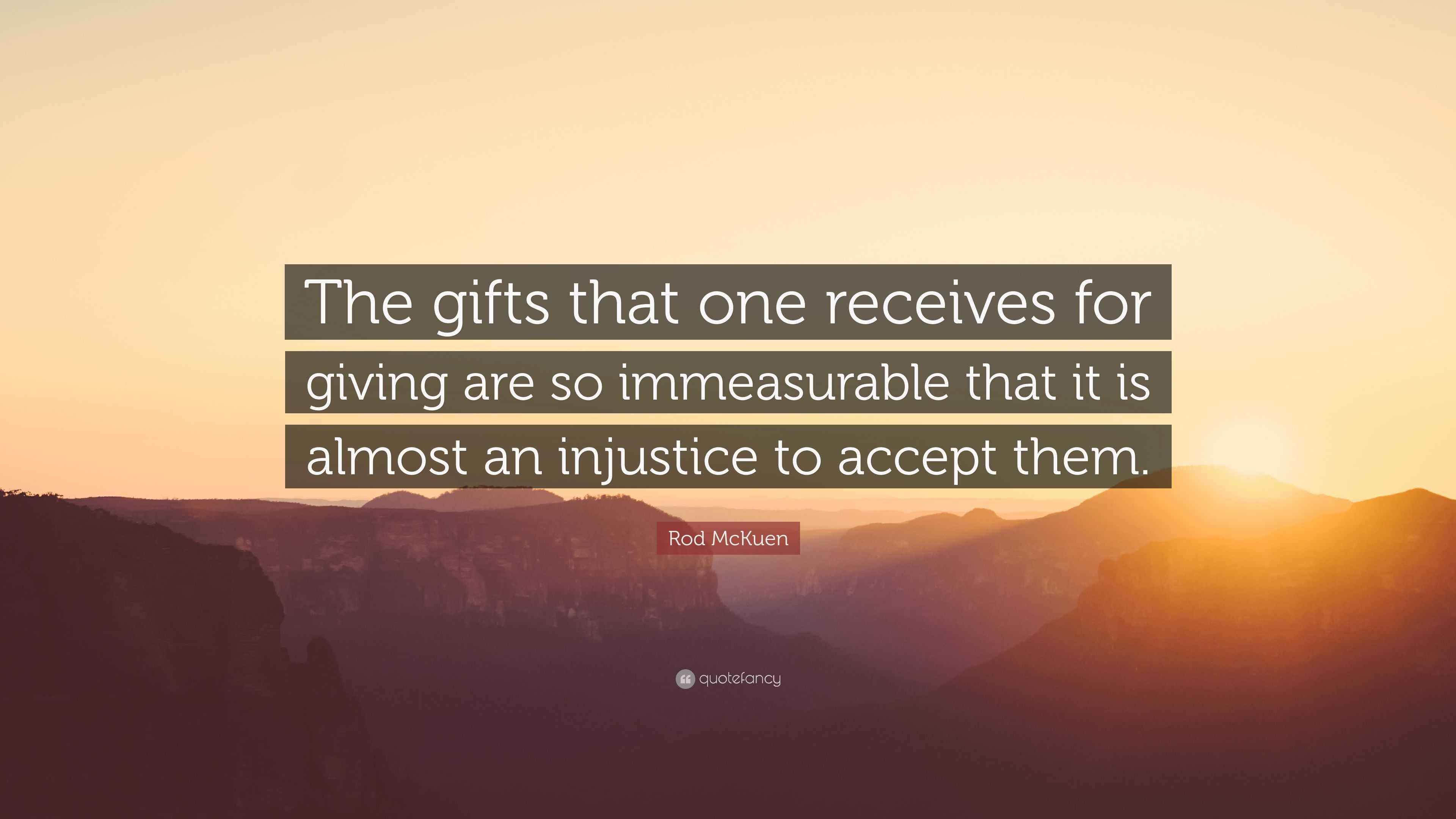 Rod McKuen Quote: “The gifts that one receives for giving are so ...