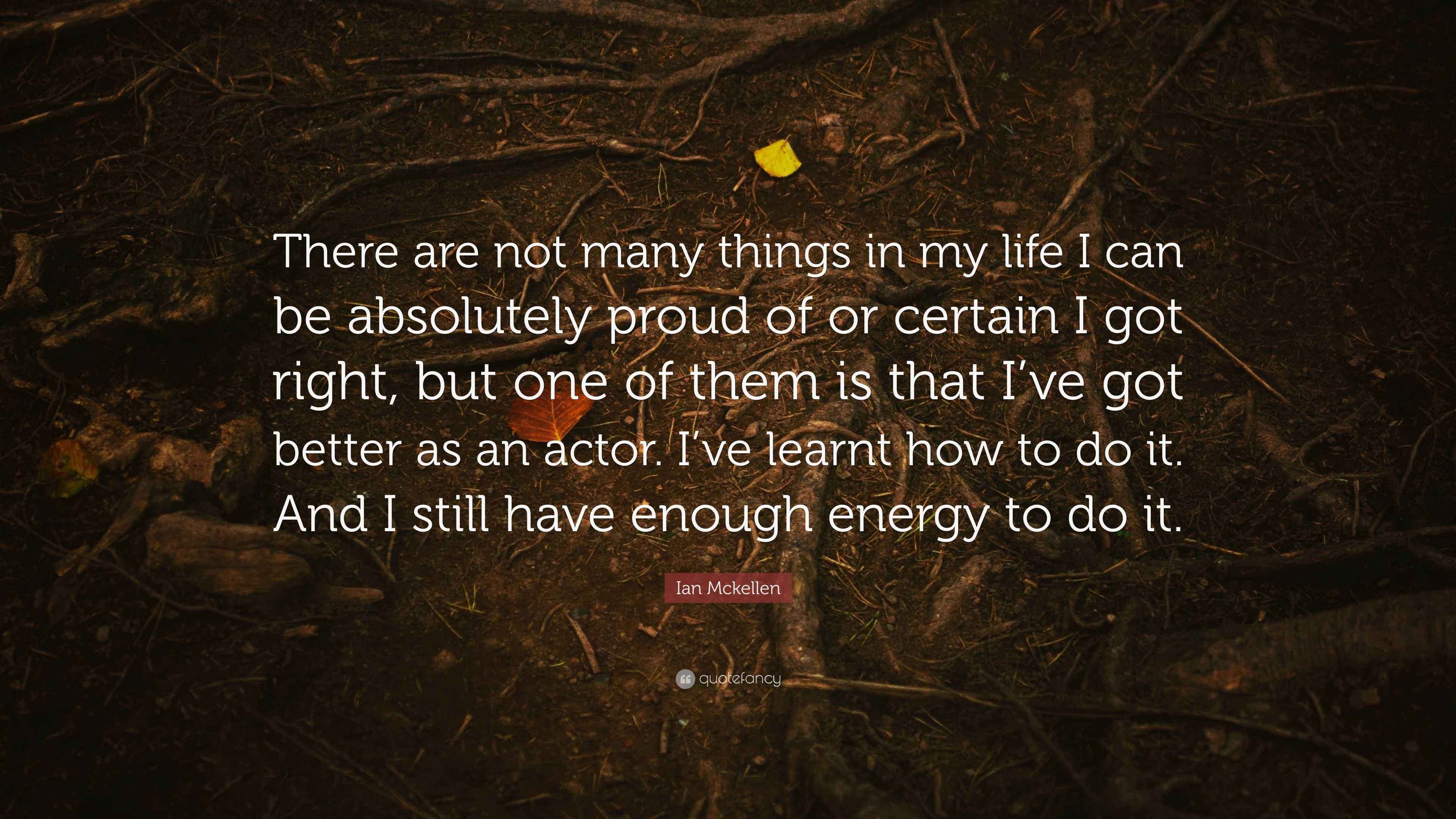 Ian Mckellen Quote: “There are not many things in my life I can be ...