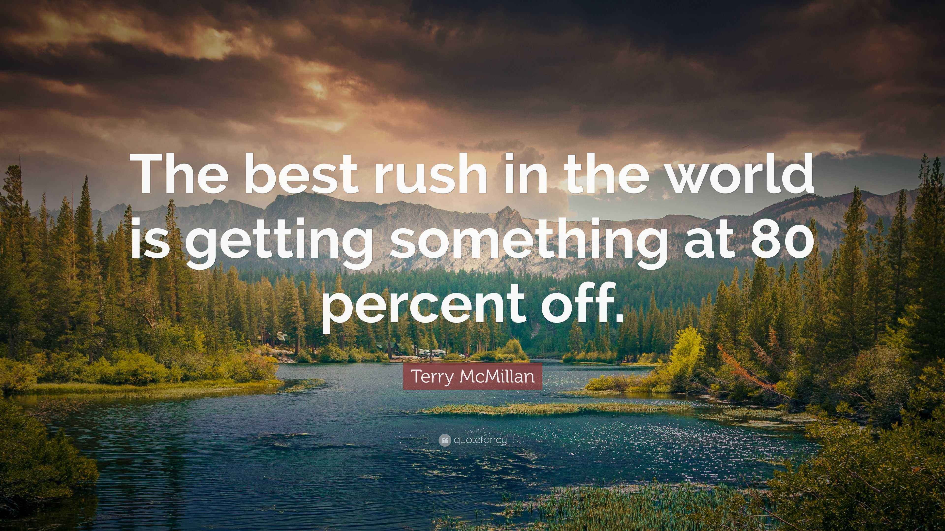 Terry McMillan Quote: “The best rush in the world is getting something ...