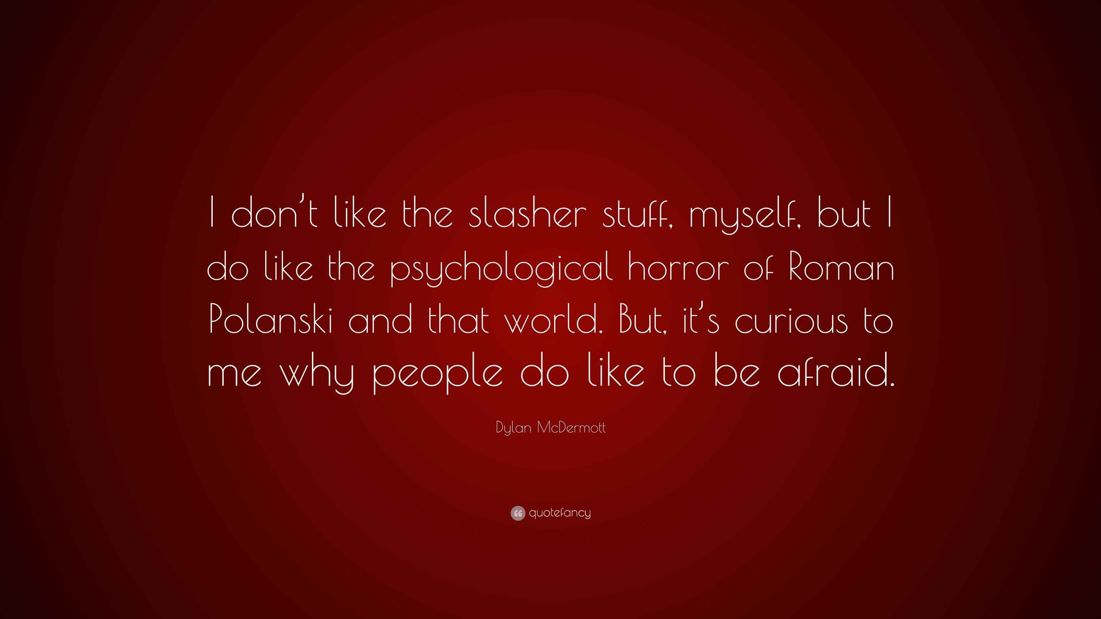 Dylan McDermott Quote: “I don’t like the slasher stuff, myself, but I ...