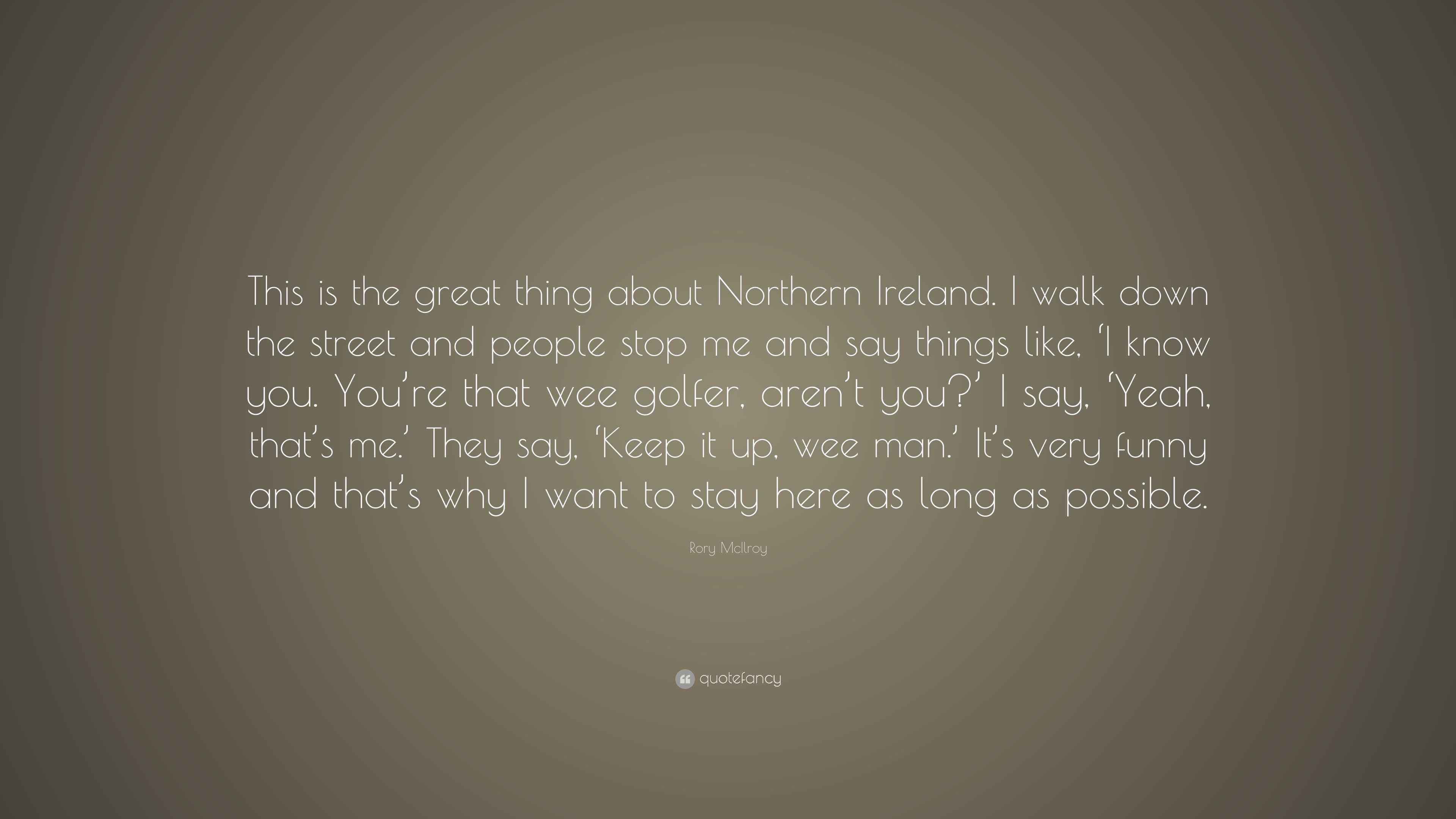 Rory McIlroy Quote: “This is the great thing about Northern Ireland. I ...