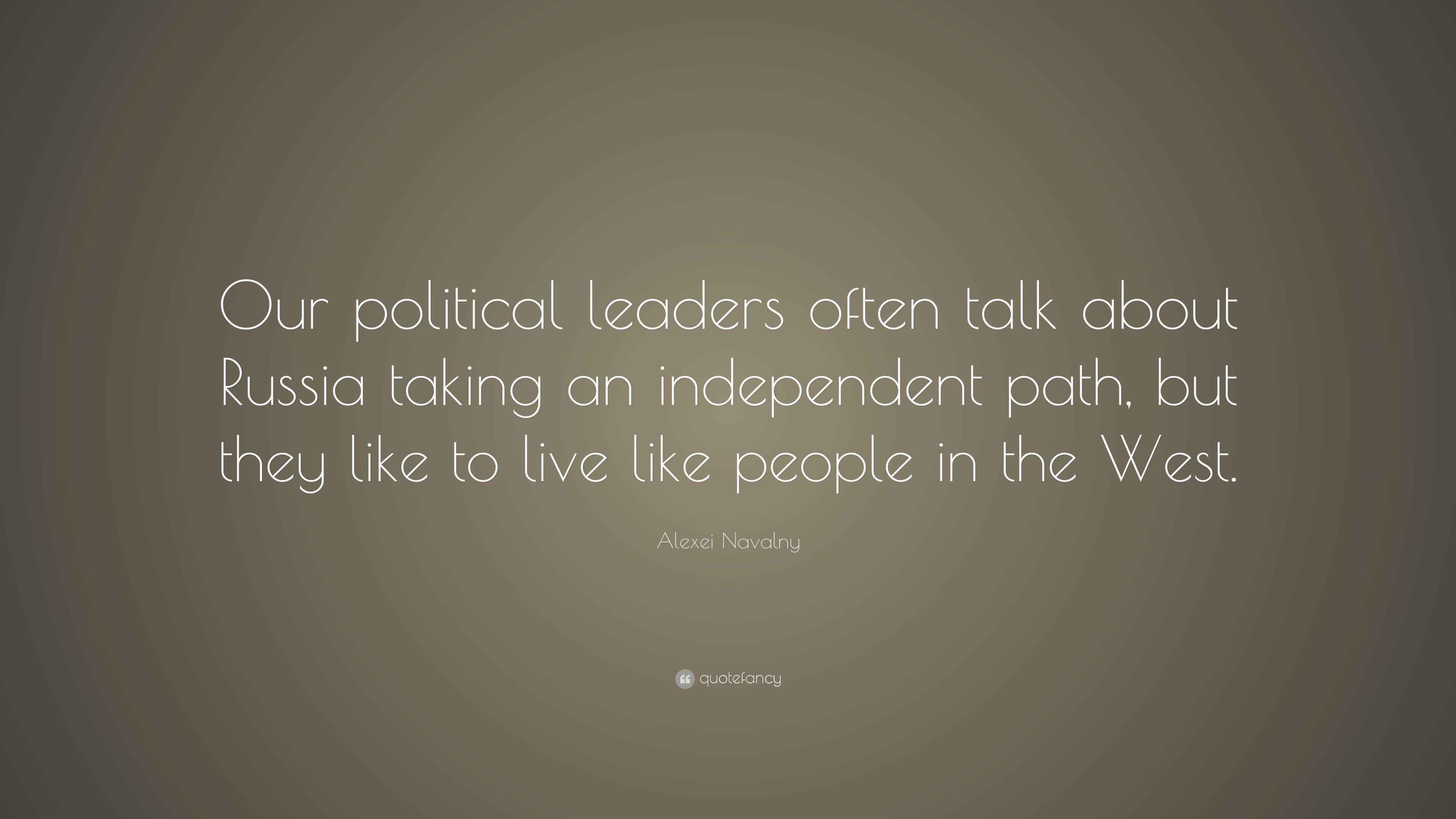 Alexei Navalny Quote: “Our political leaders often talk about Russia ...