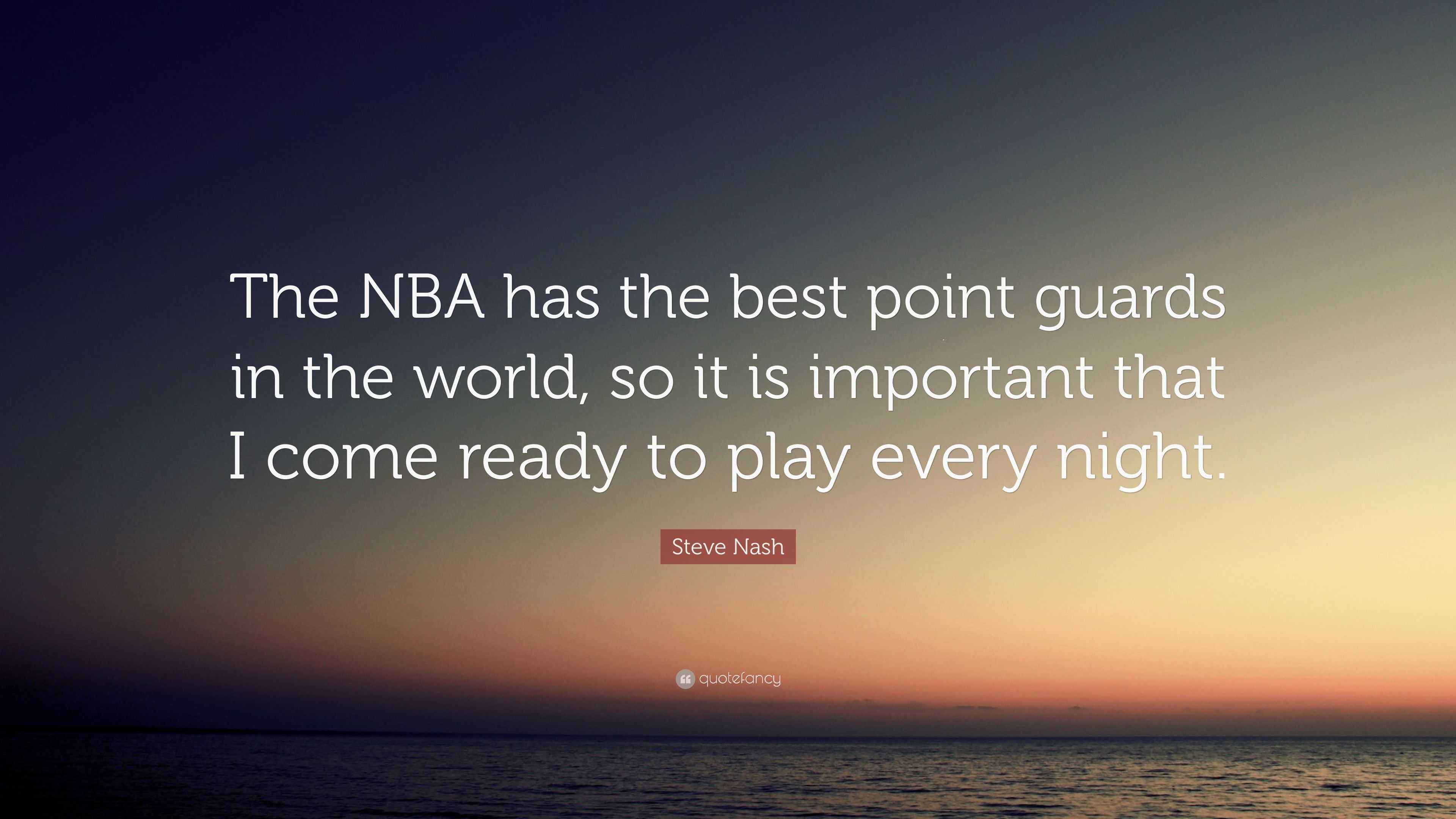 Steve Nash Quote: “The NBA has the best point guards in the world, so ...
