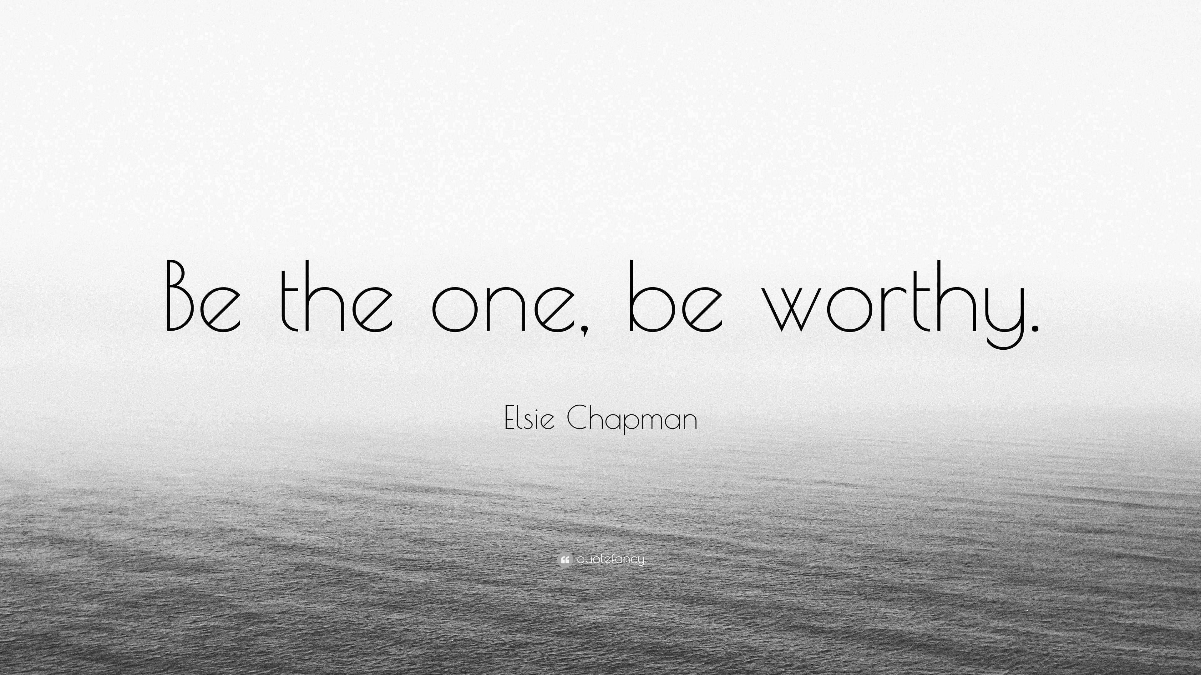 John Steinbeck Quote: “Be the one, be worthy.”