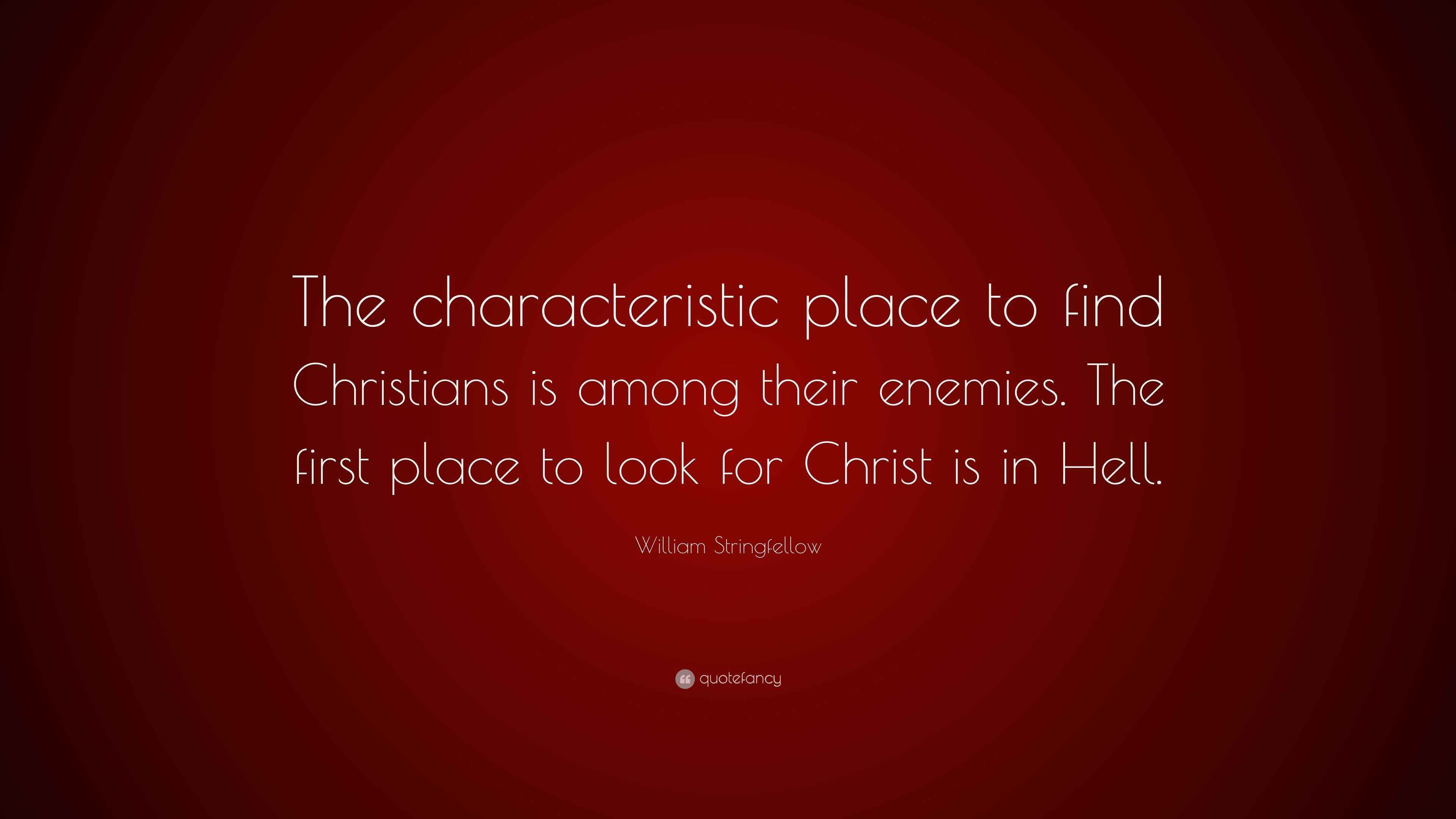 William Stringfellow Quote: “The characteristic place to find ...