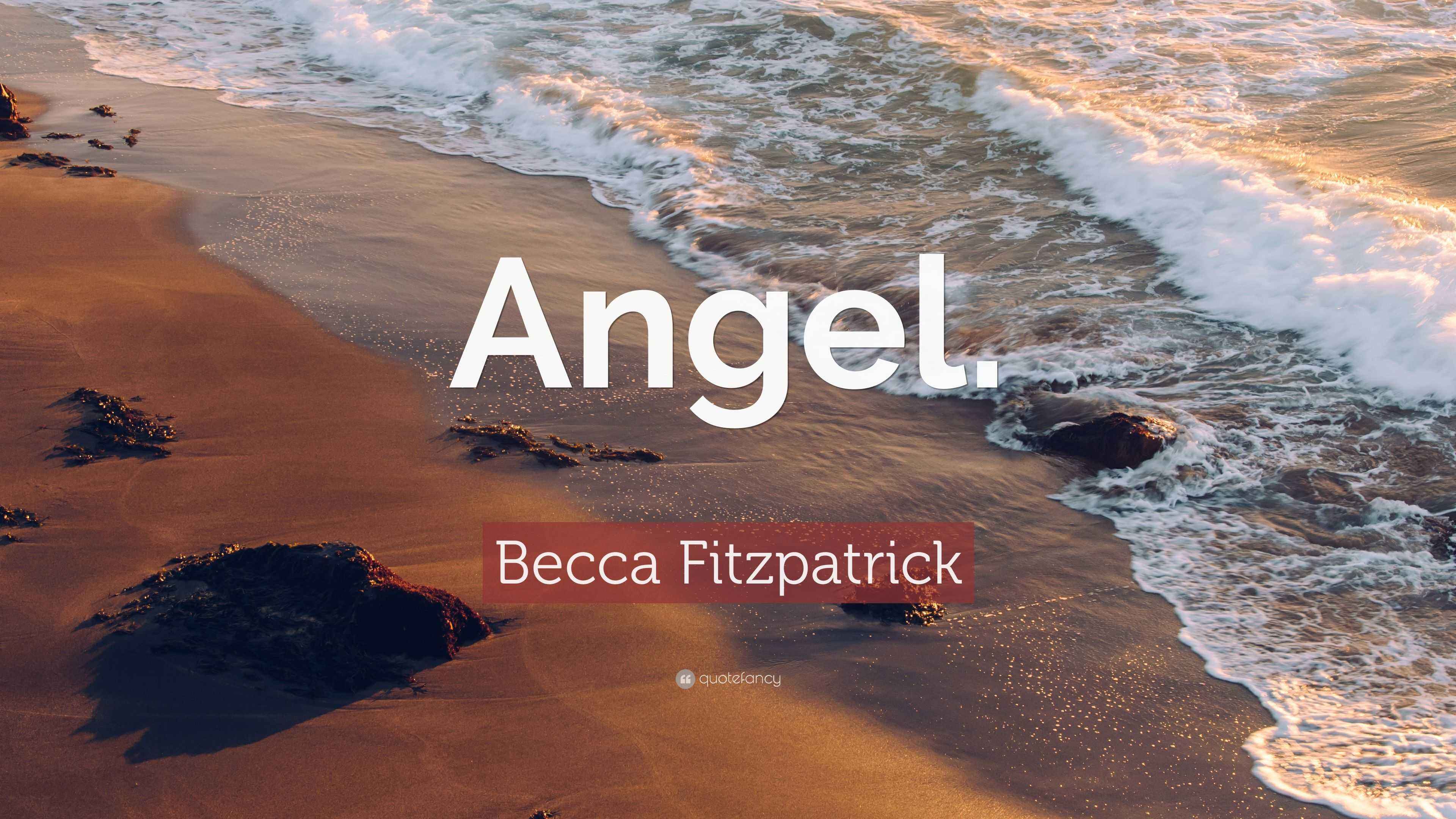 Becca Fitzpatrick Quote: “Angel.”