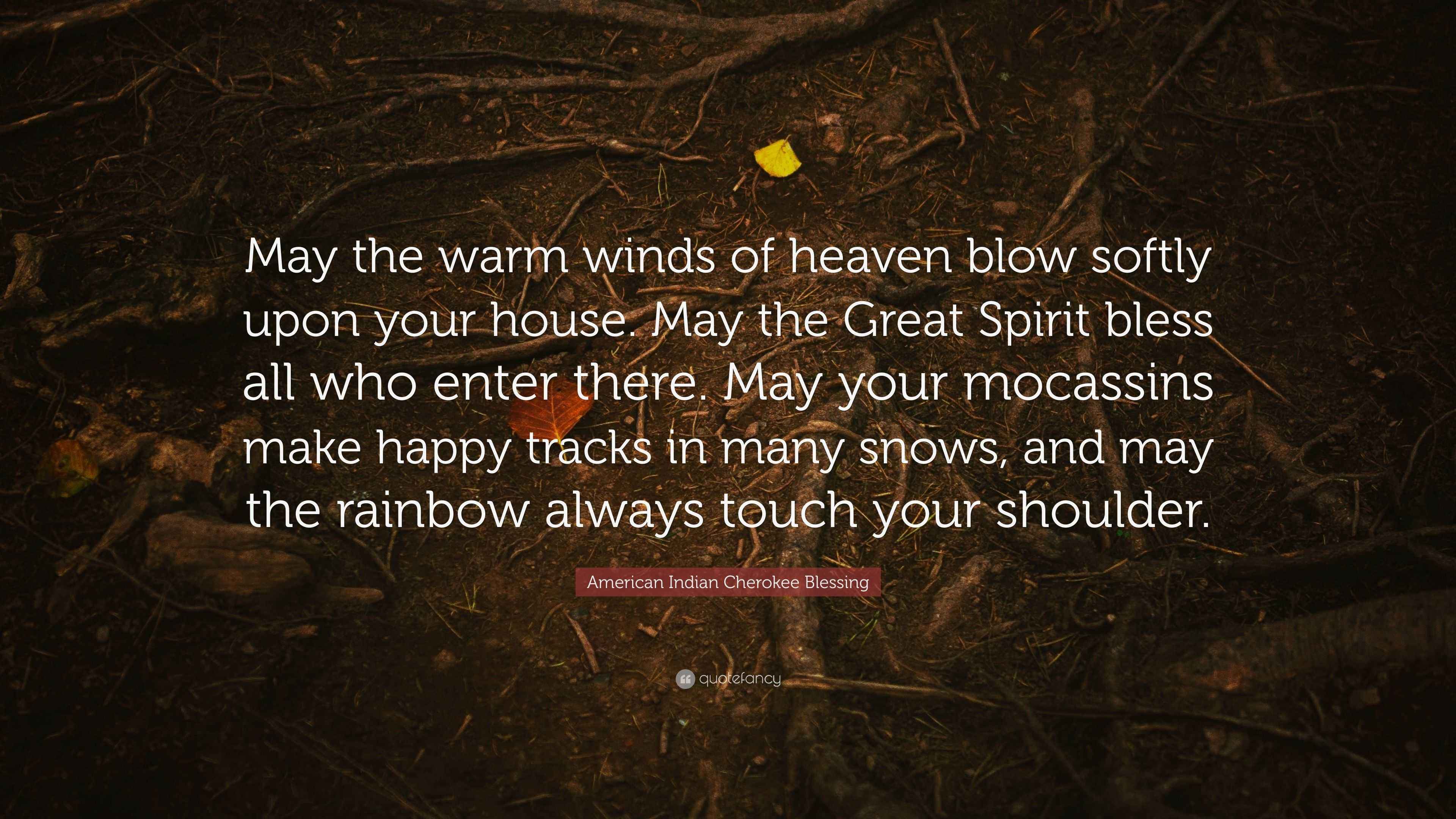American Indian Cherokee Blessing Quote: “May the warm winds of heaven ...