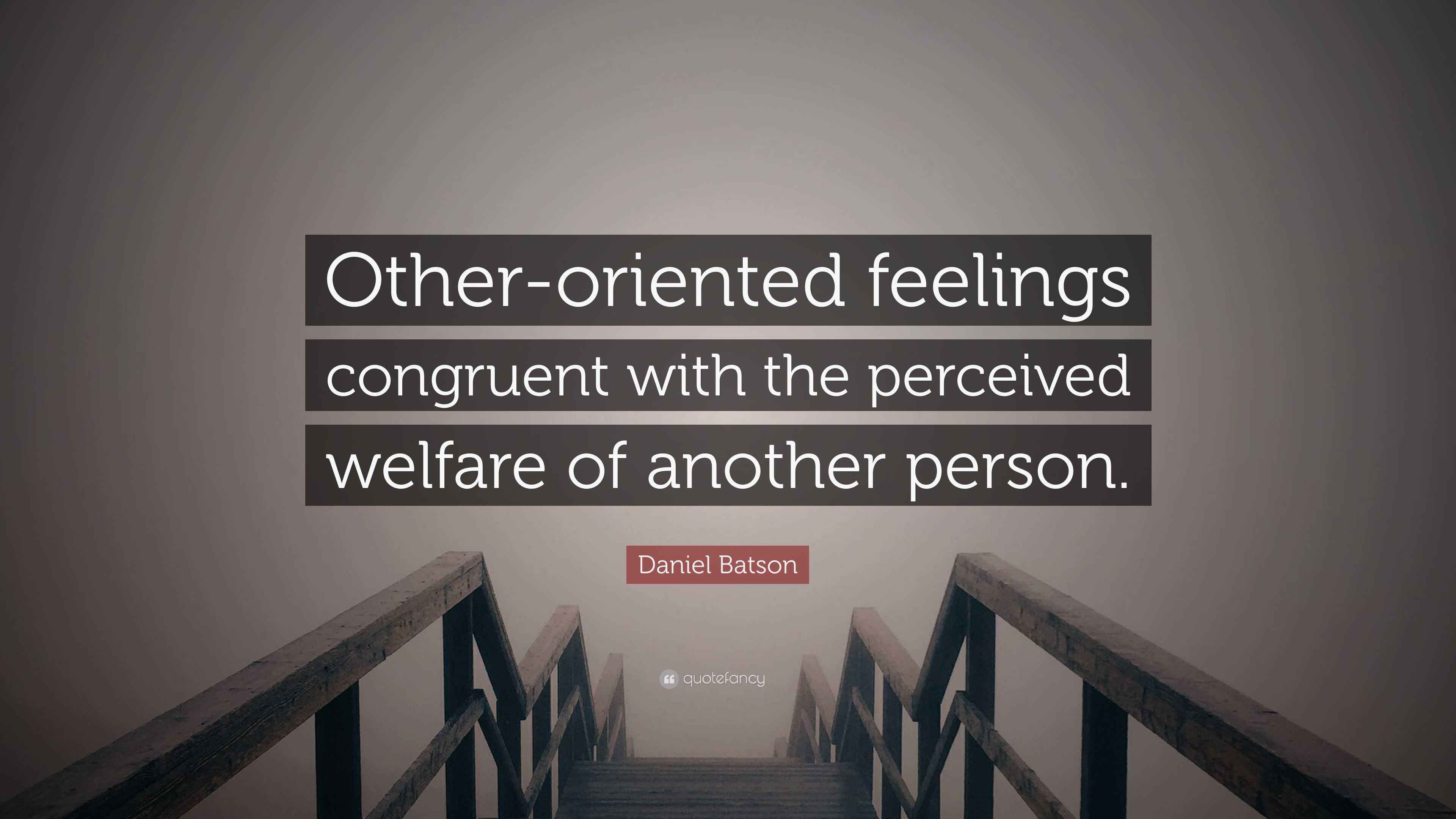 Daniel Batson Quote: “Other-oriented feelings congruent with the ...