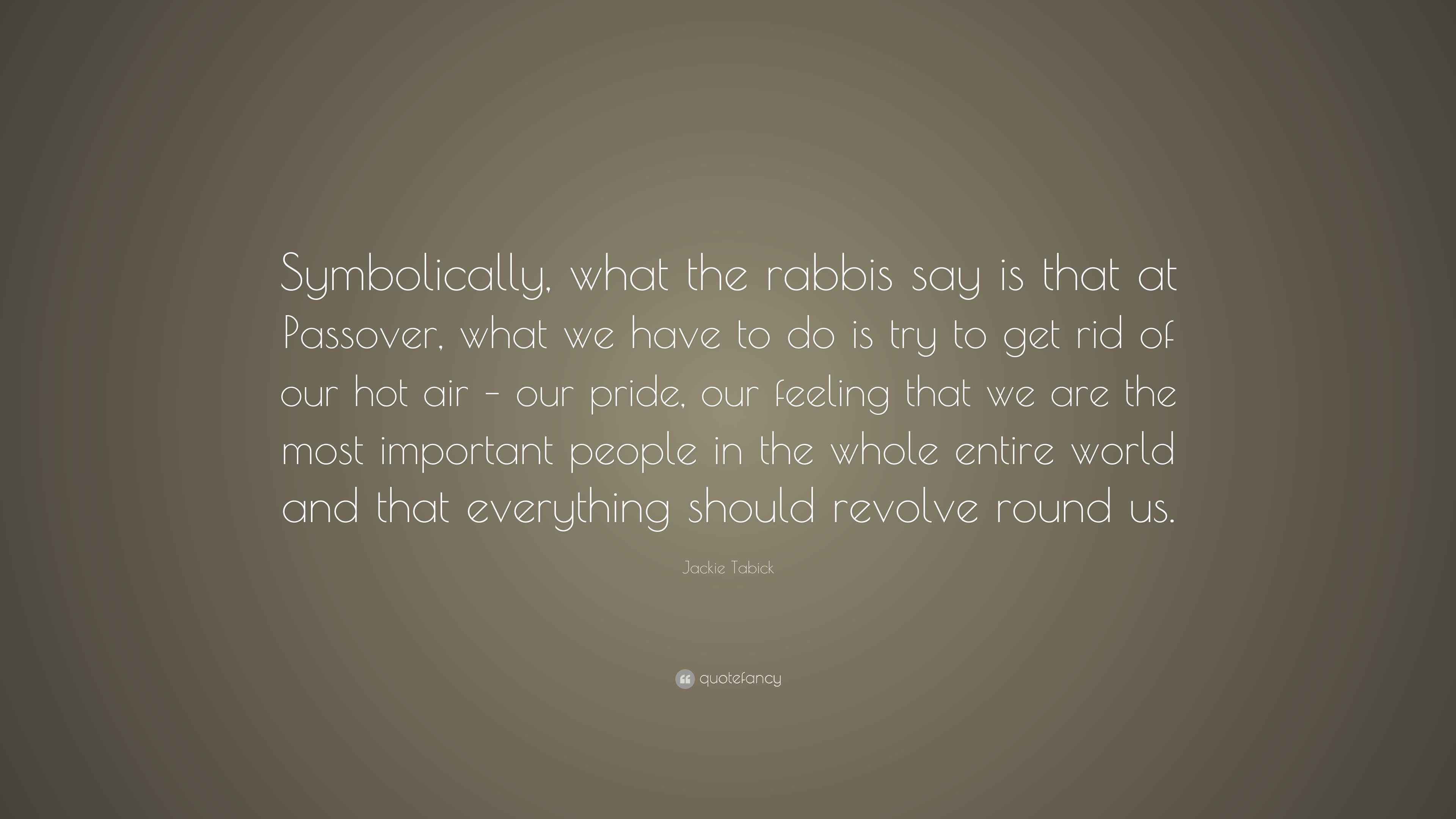 Jackie Tabick Quote: “Symbolically, what the rabbis say is that at ...