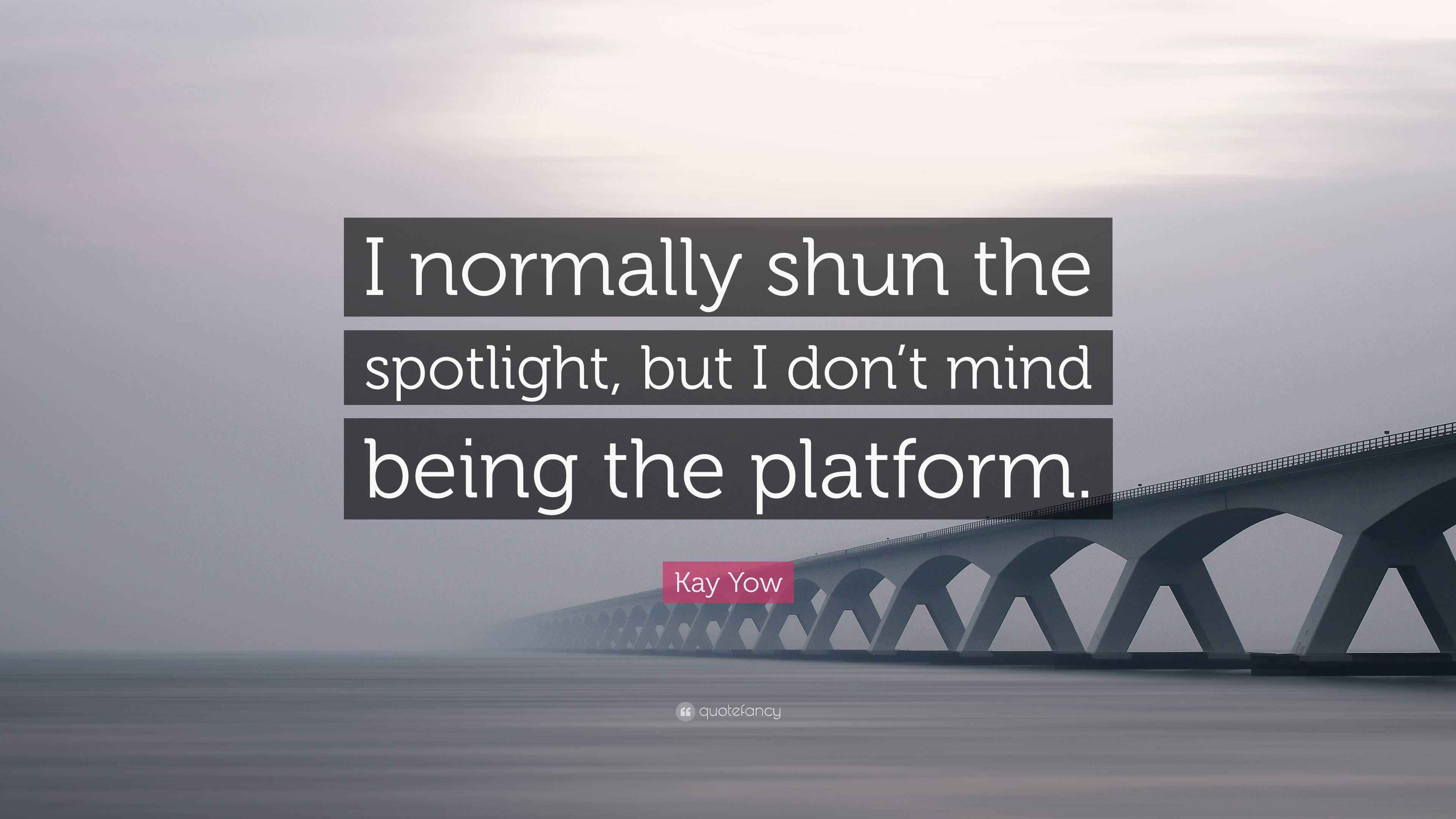 Kay Yow Quote: “I normally shun the spotlight, but I don’t mind being ...