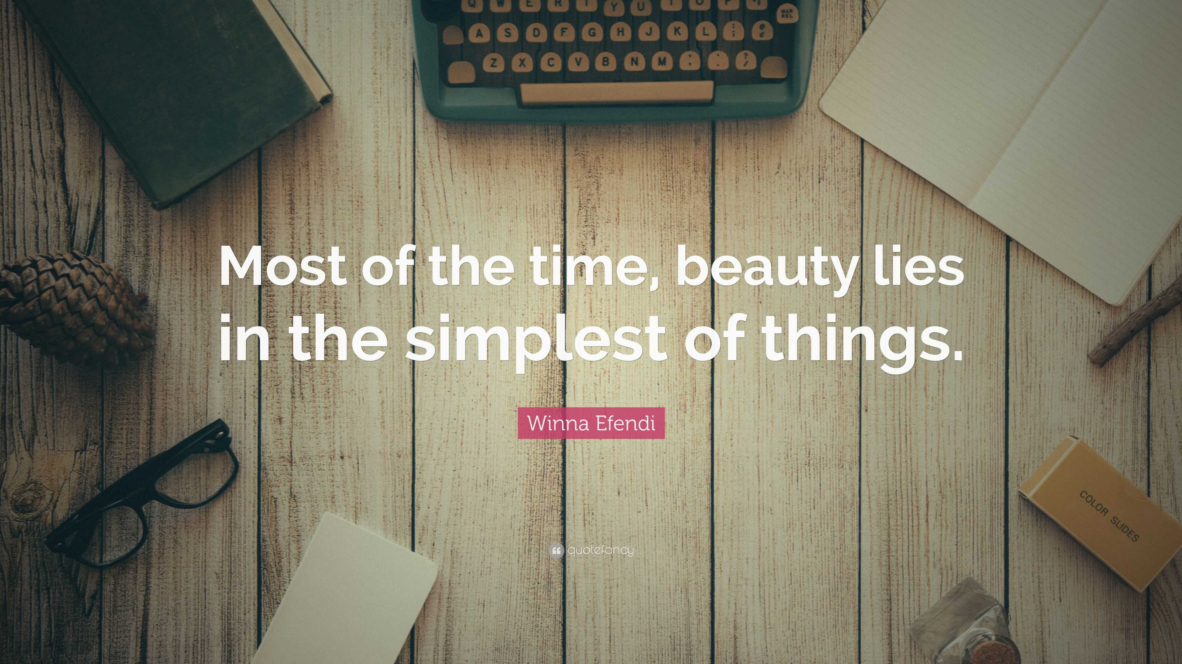 Winna Efendi Quote: “Most of the time, beauty lies in the simplest of ...