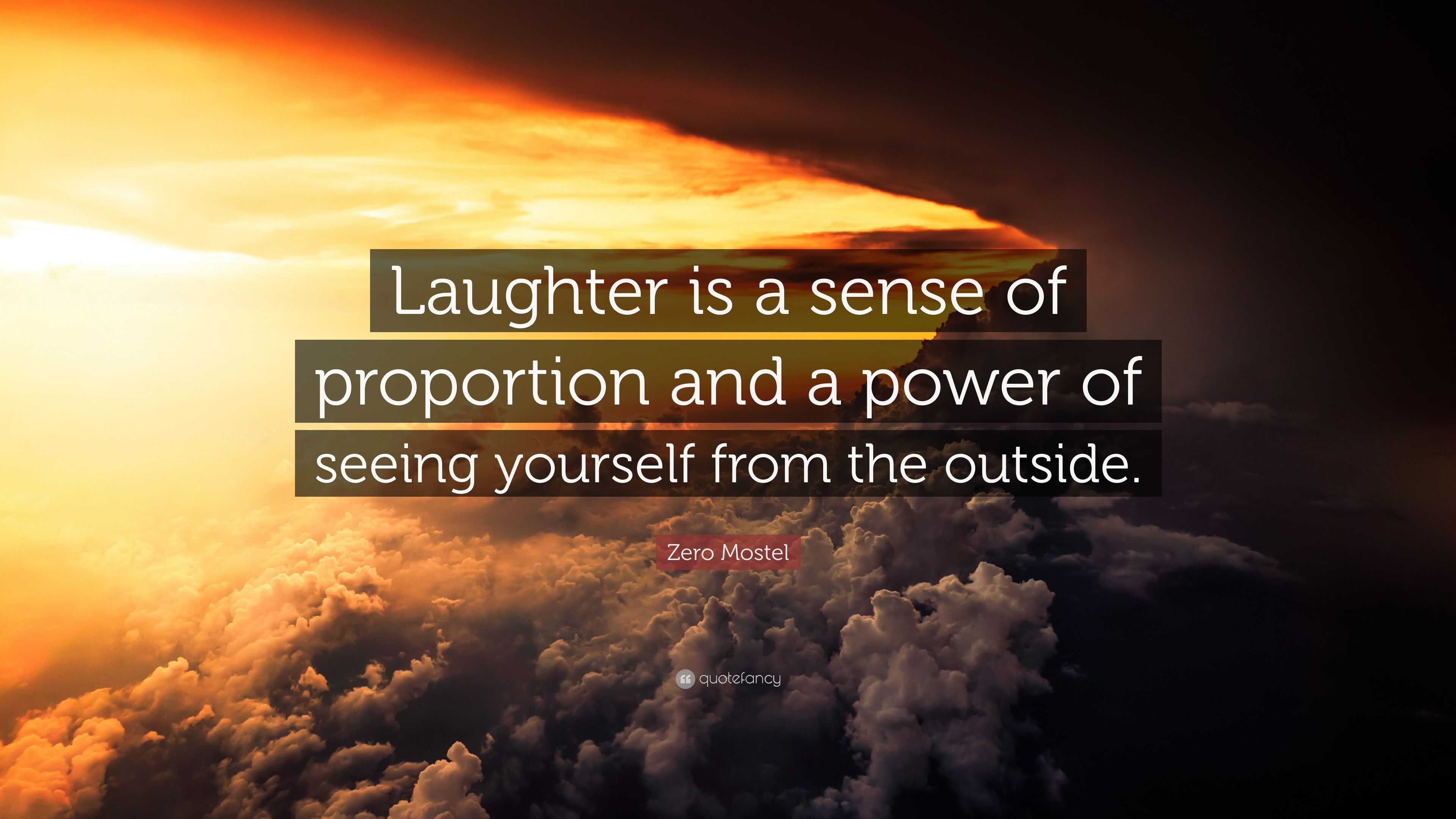 Zero Mostel Quote: “Laughter is a sense of proportion and a power of ...
