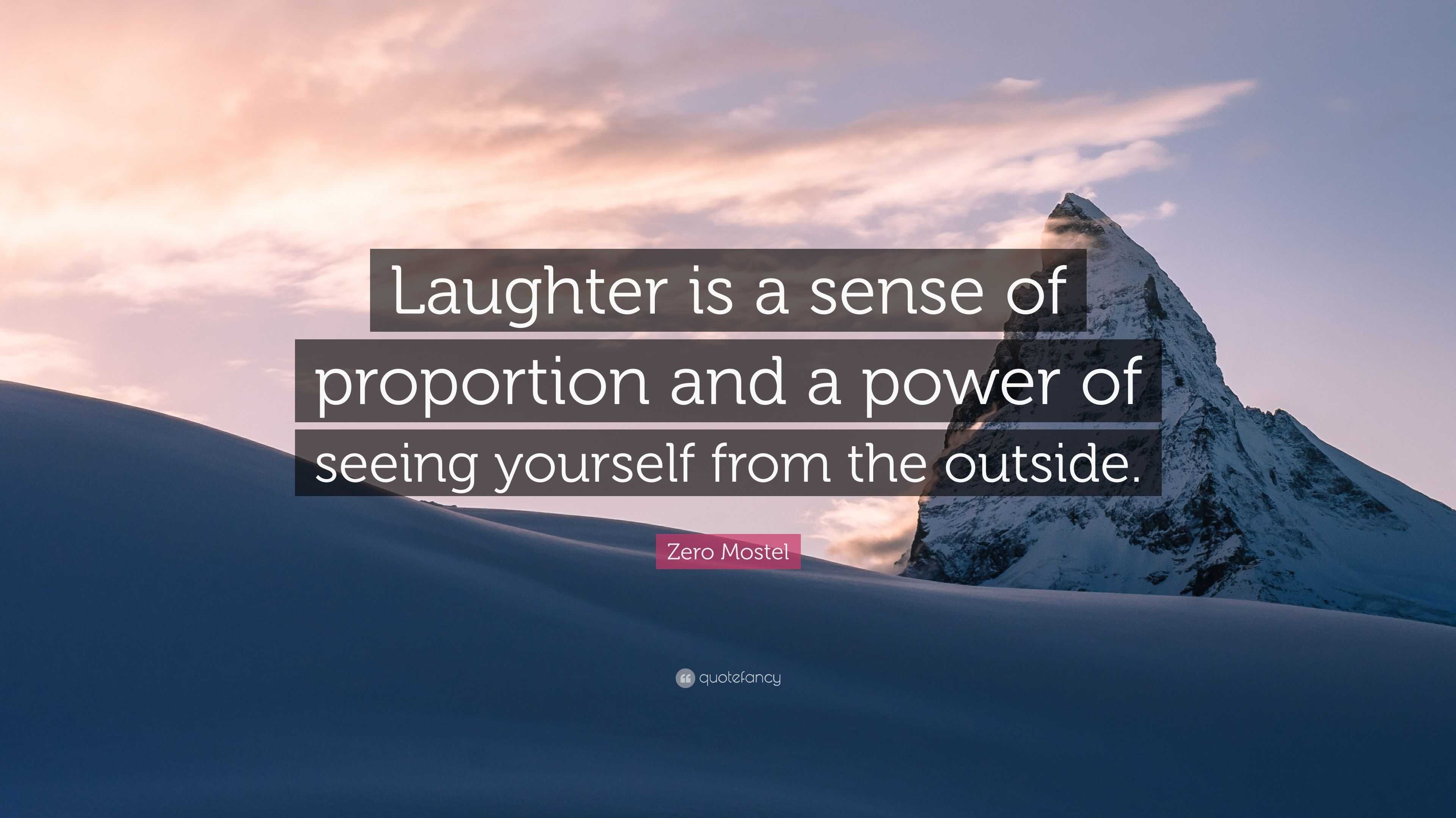 Zero Mostel Quote: “Laughter is a sense of proportion and a power of ...