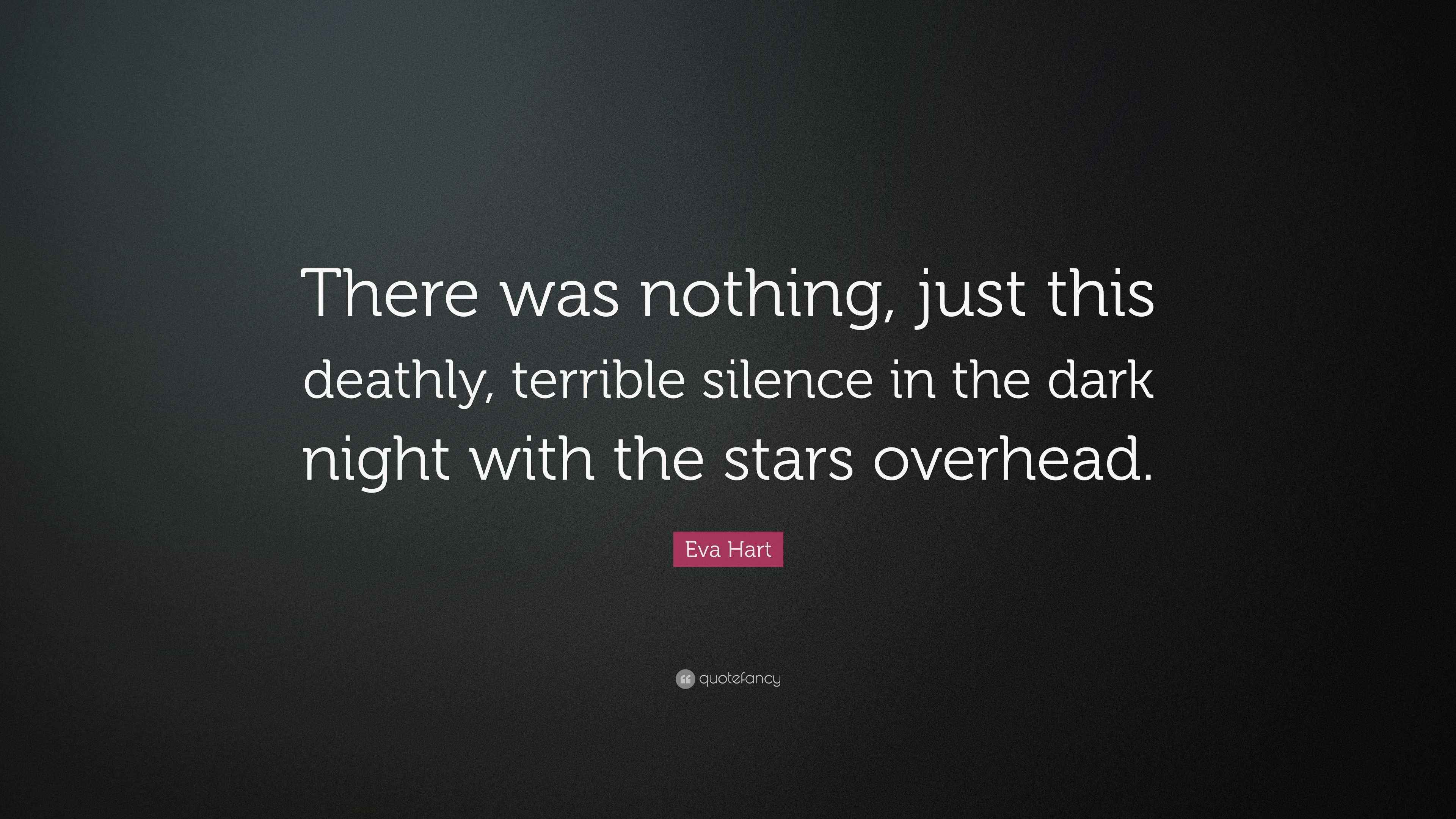 Eva Hart Quote: “There was nothing, just this deathly, terrible silence ...