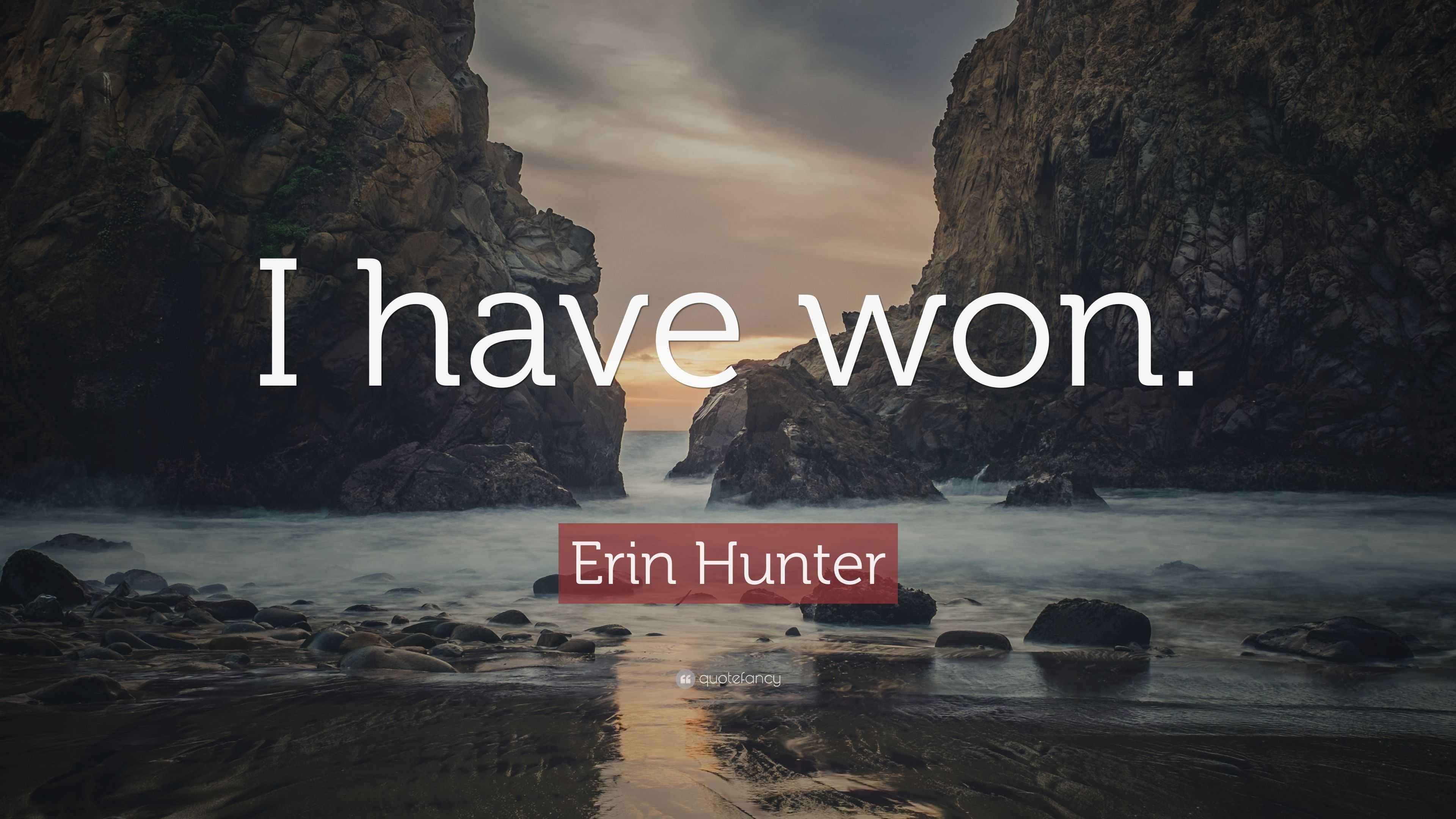 Erin Hunter Quote: “I have won.”