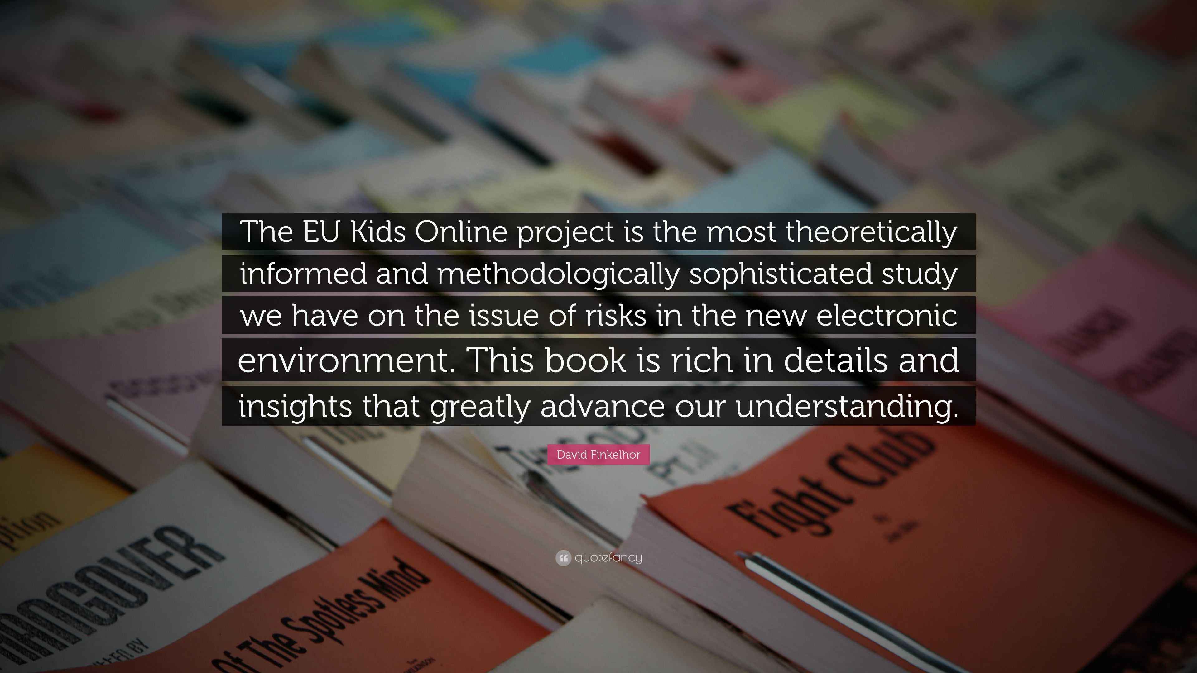 David Finkelhor Quote: “The EU Kids Online project is the most ...