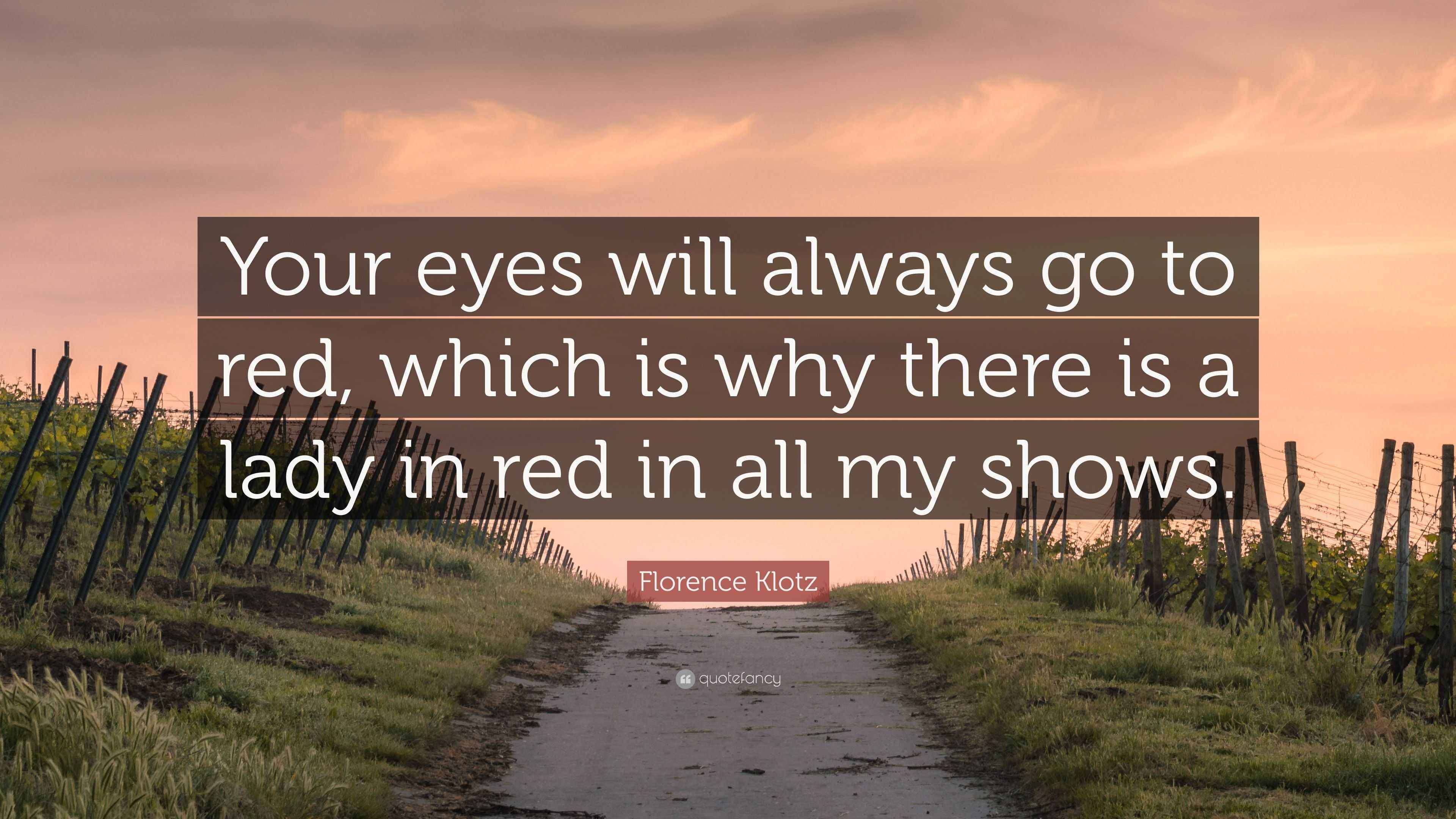 Florence Klotz Quote: “Your eyes will always go to red, which is why ...