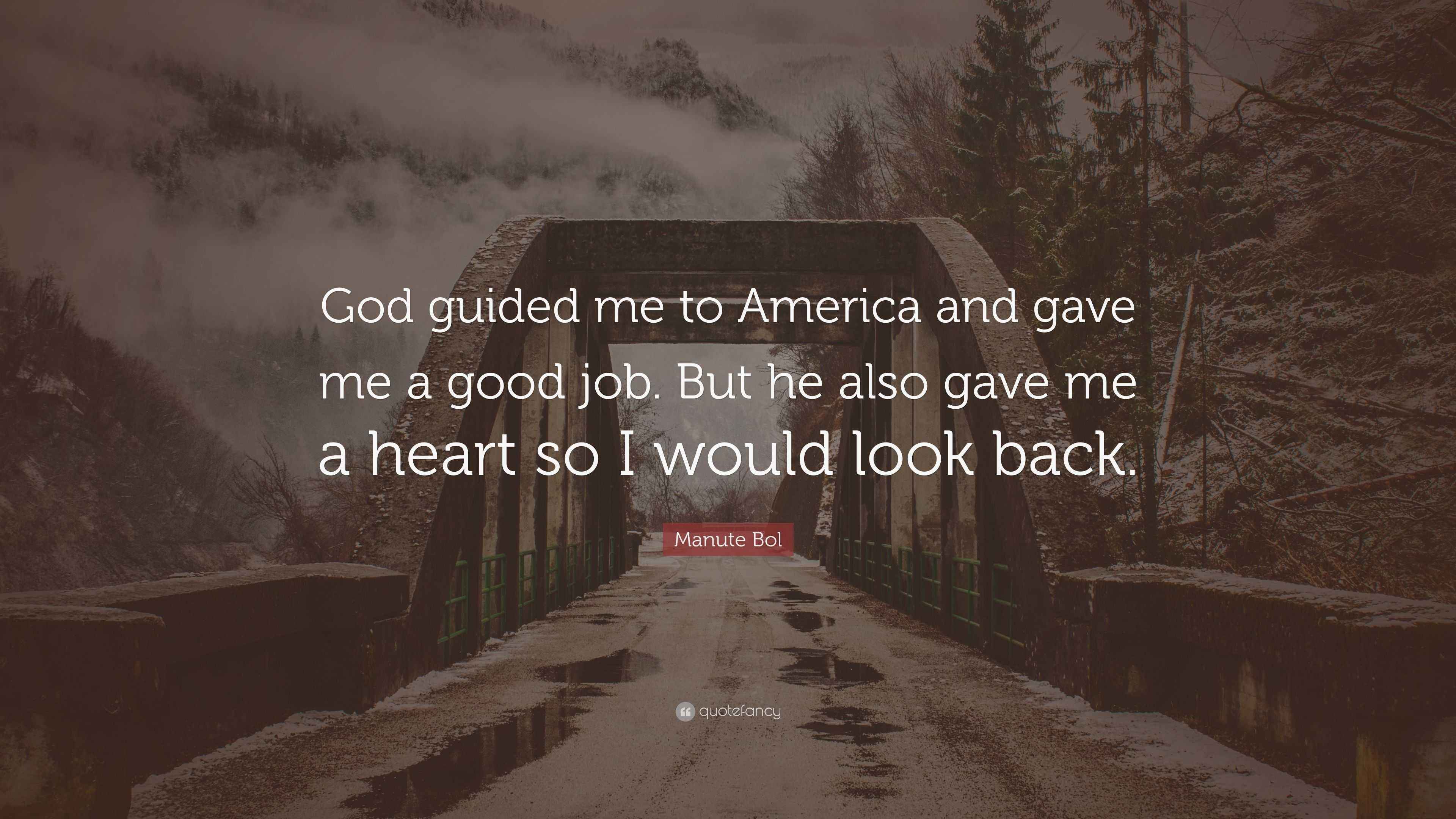Manute Bol Quote: “God guided me to America and gave me a good job. But ...