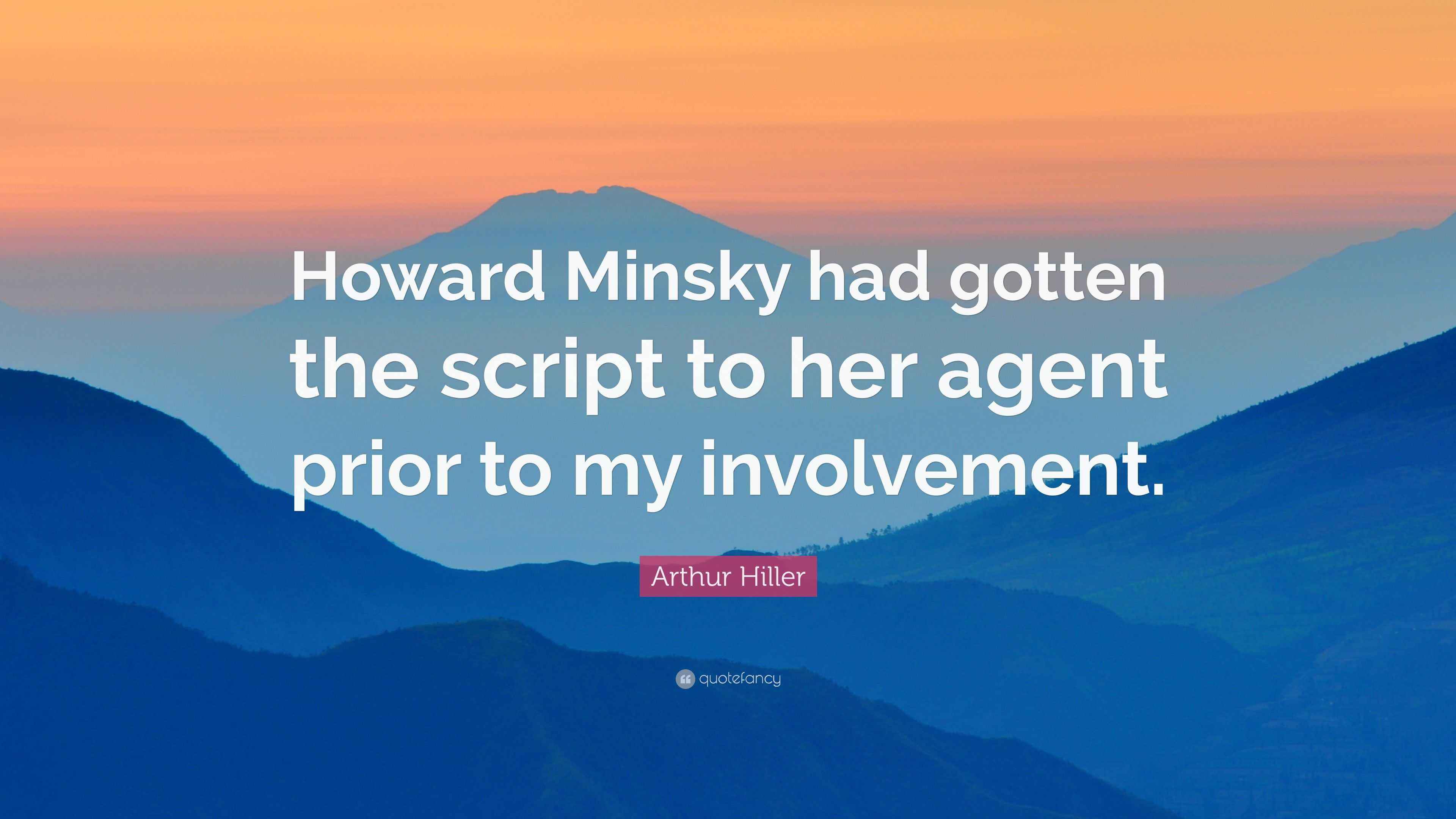 Arthur Hiller Quote: “Howard Minsky had gotten the script to her agent ...