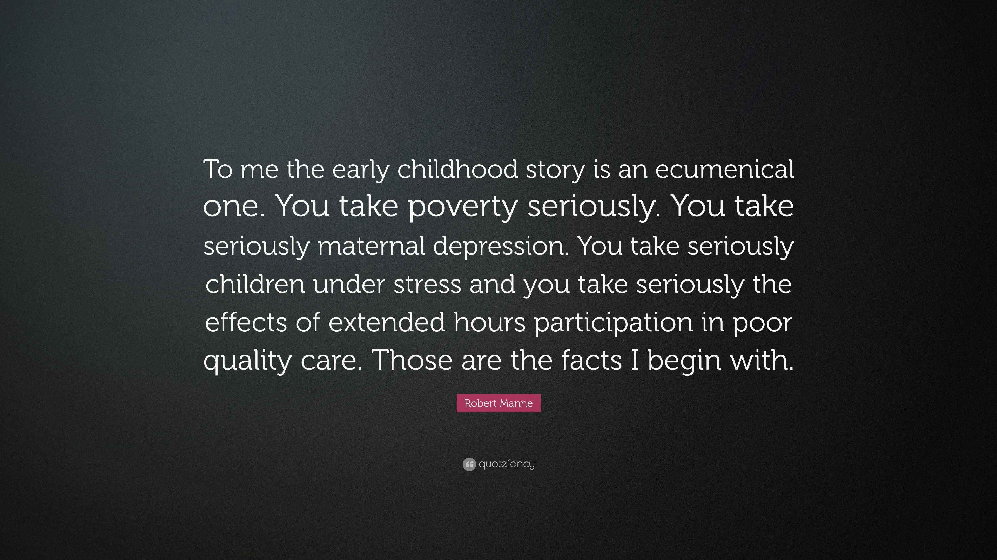 Robert Manne Quote: “To me the early childhood story is an ecumenical ...