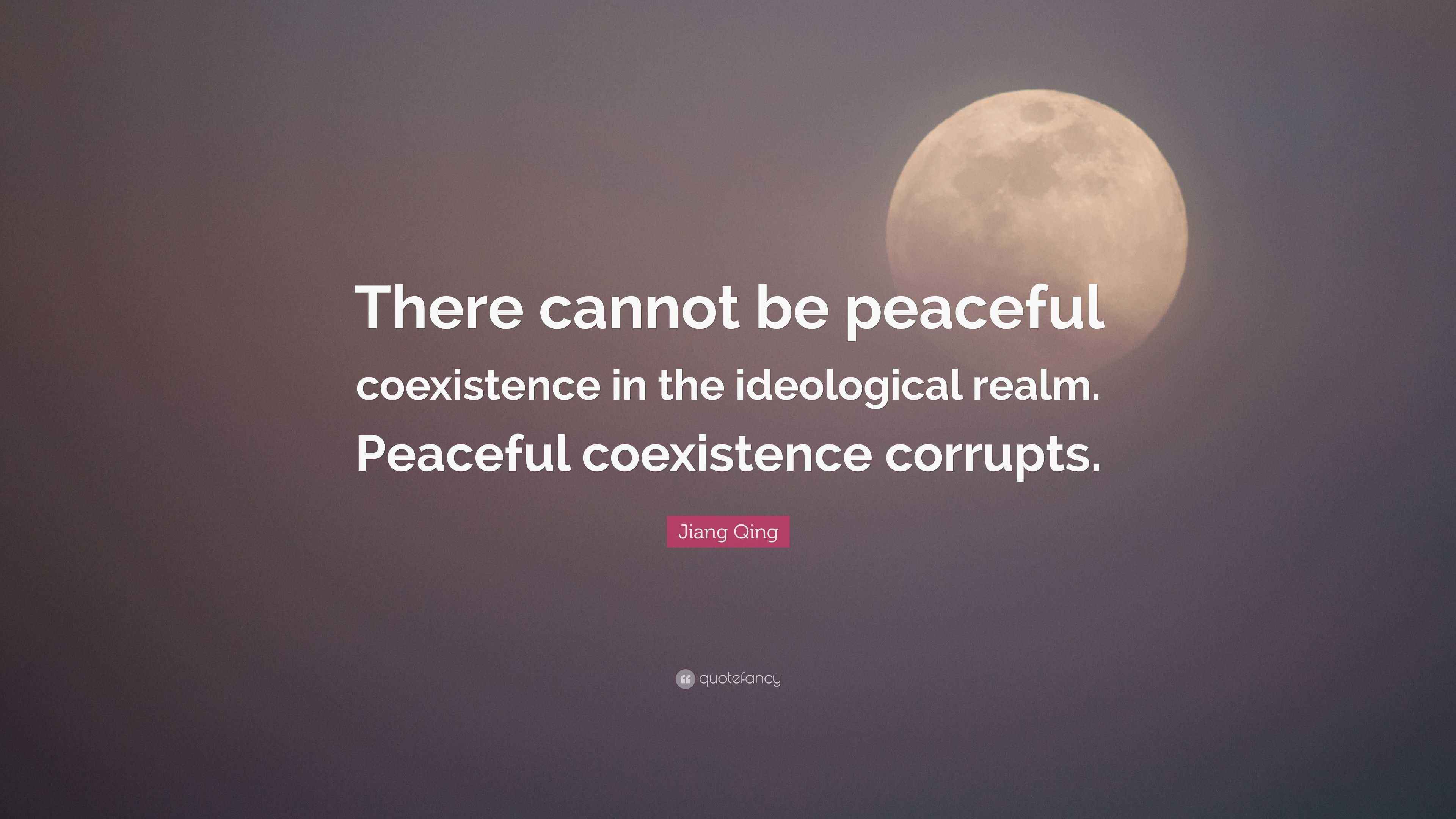 Jiang Qing Quote: “There cannot be peaceful coexistence in the ...