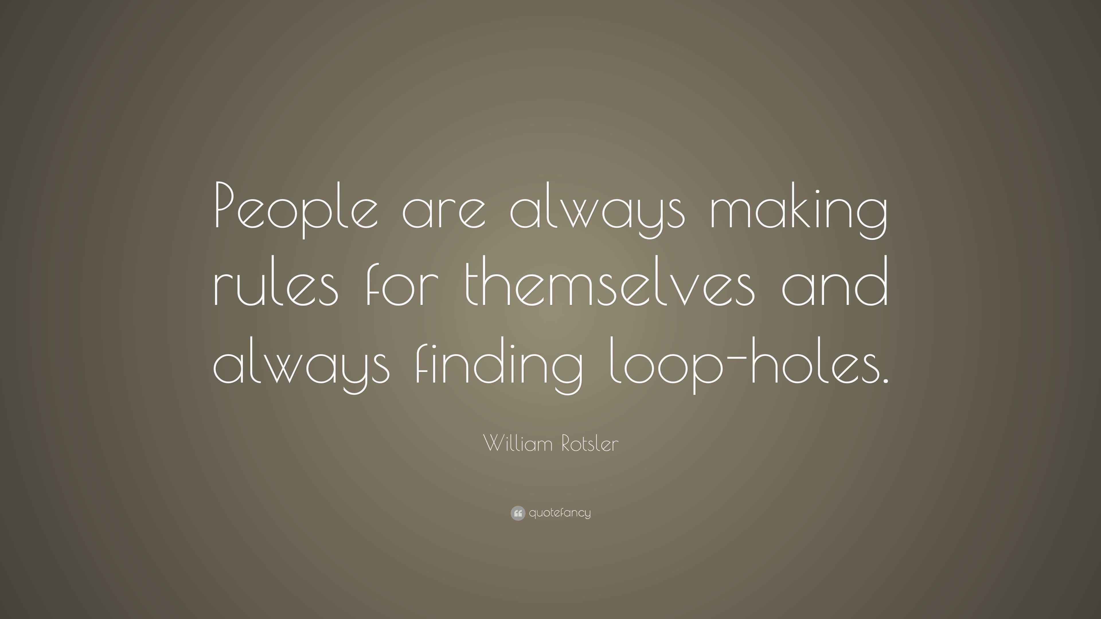 William Rotsler Quote: “People are always making rules for themselves ...