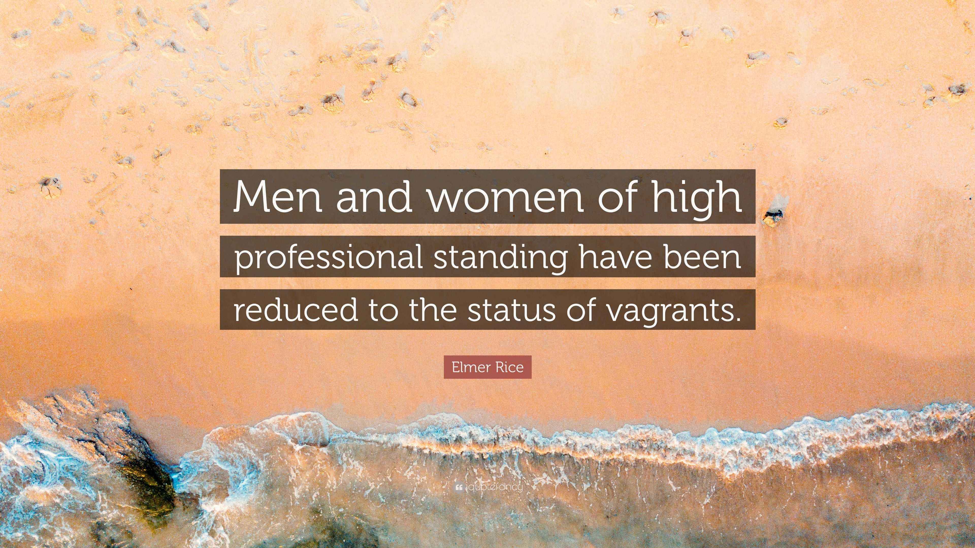 Elmer Rice Quote: “Men and women of high professional standing have ...