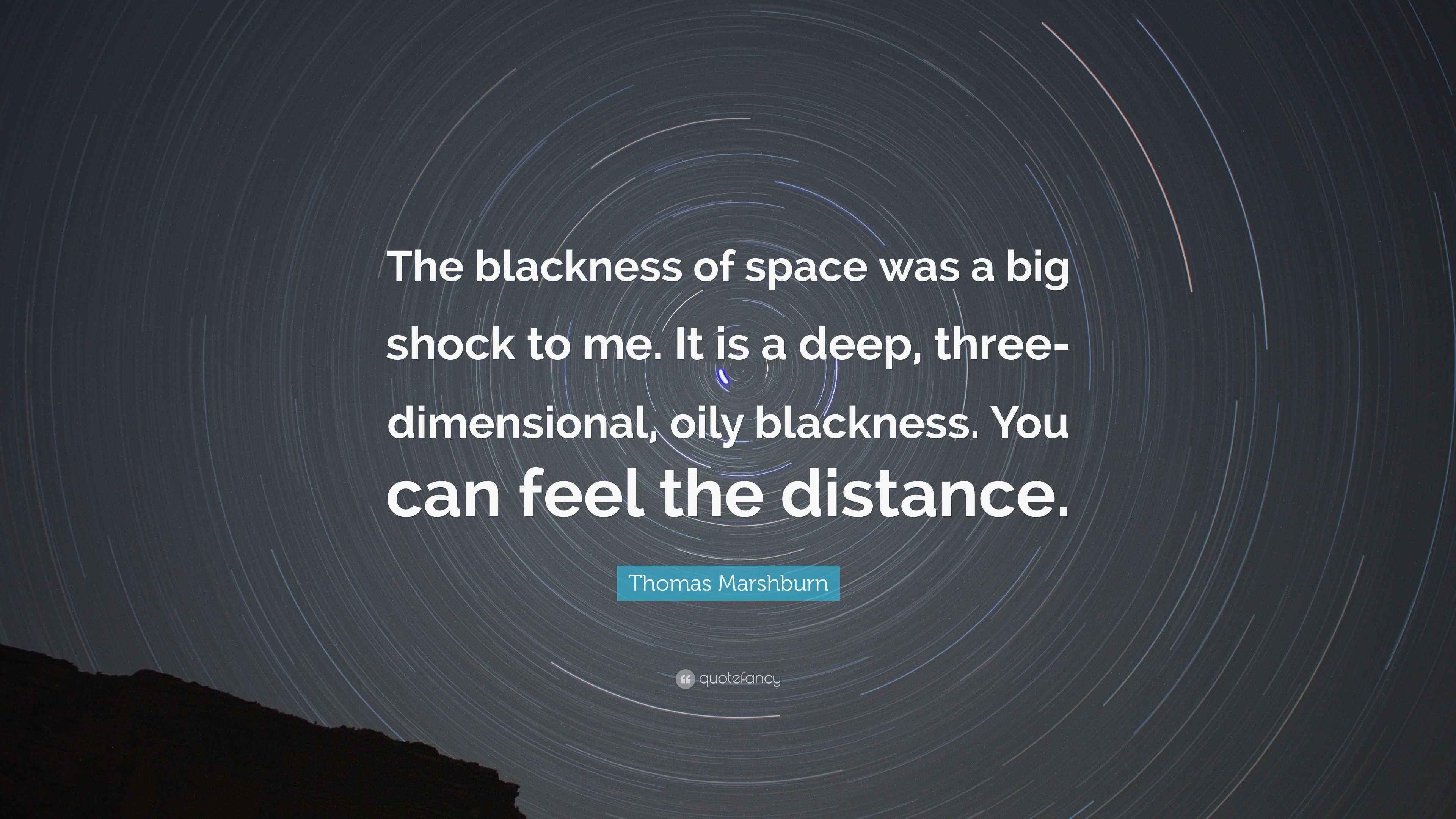 Thomas Marshburn Quote: “The blackness of space was a big shock to me ...