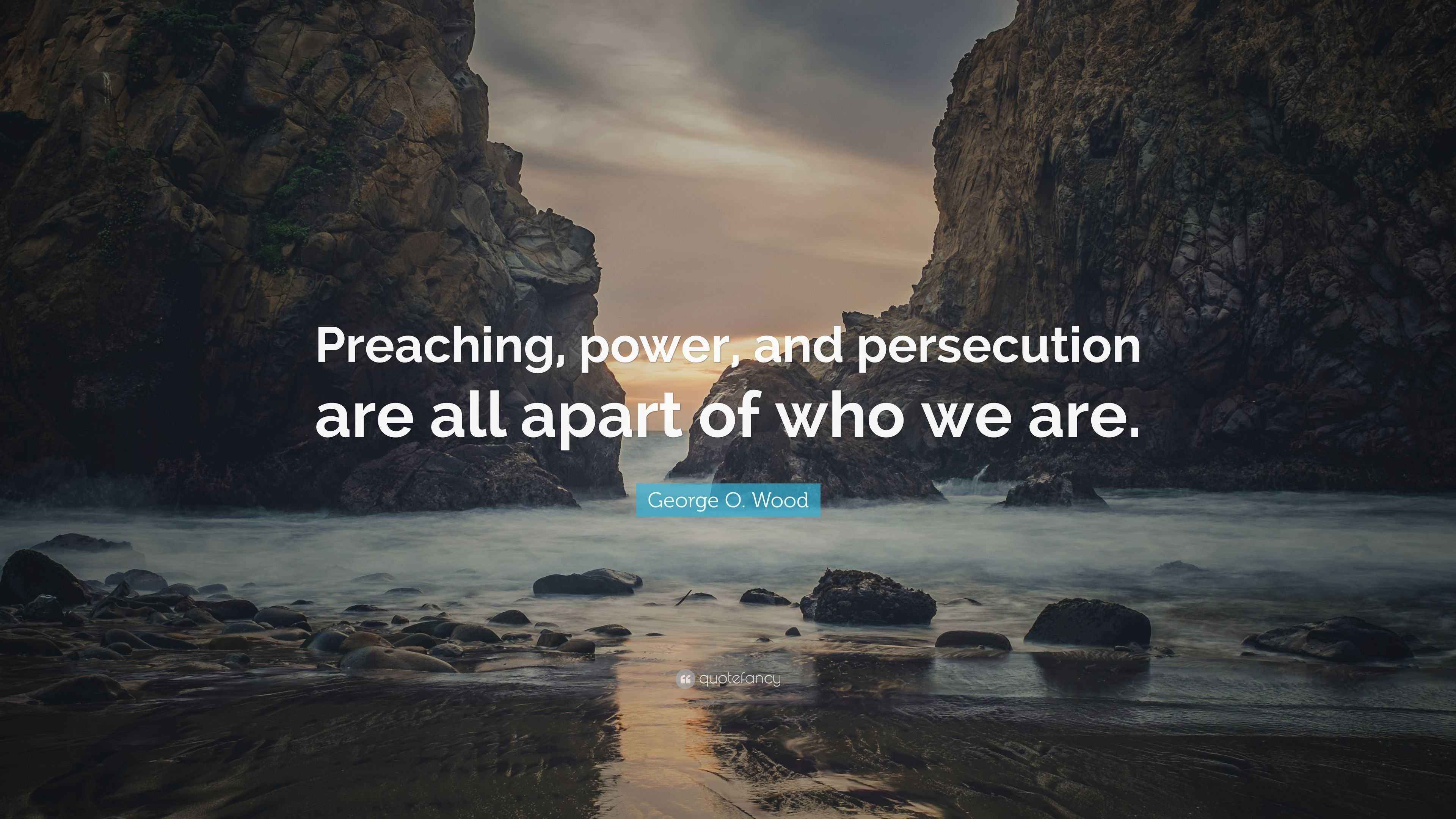 George O. Wood Quote: “Preaching, power, and persecution are all apart ...