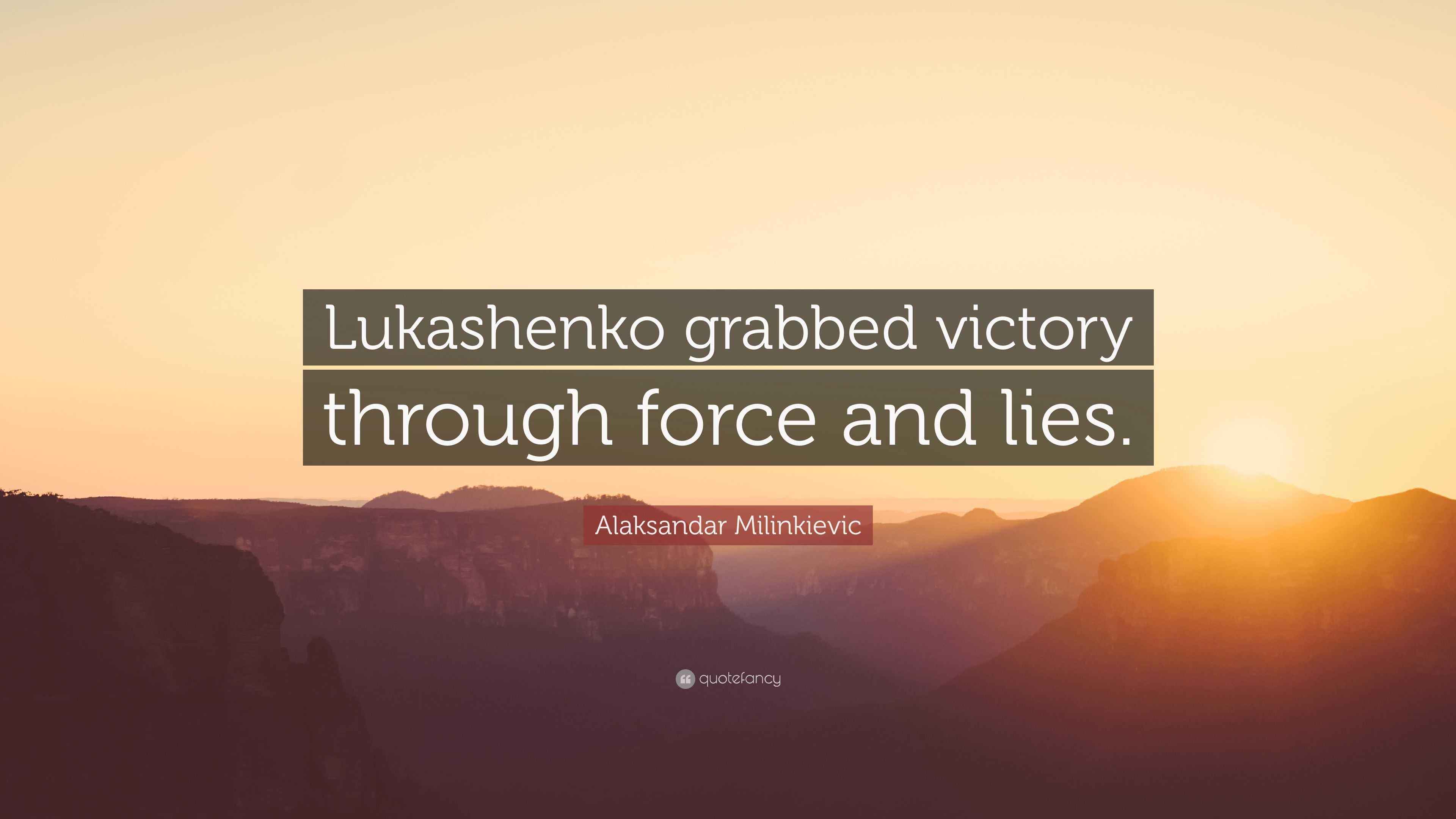 Alaksandar Milinkievic Quote: “Lukashenko grabbed victory through force ...