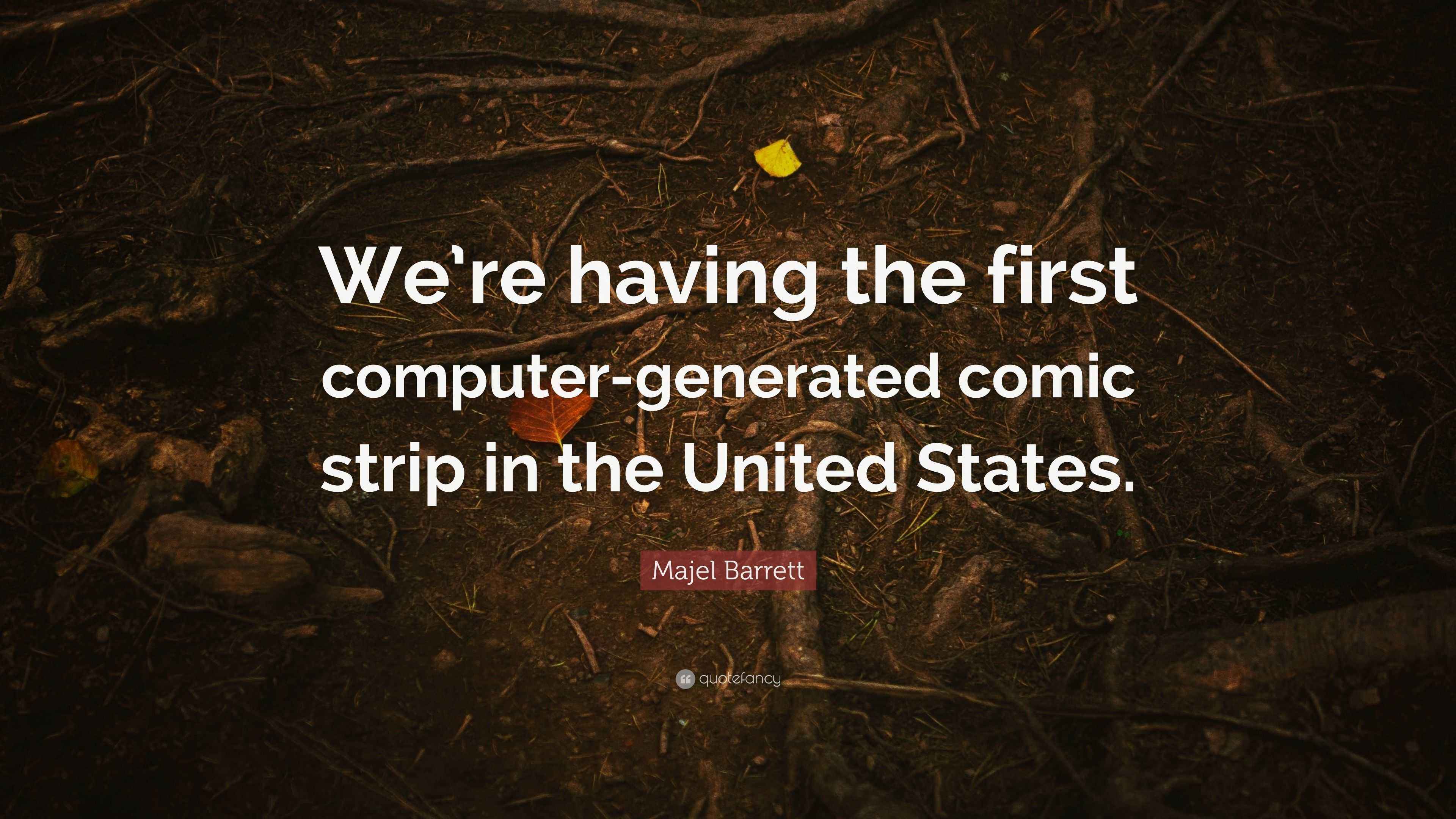 Majel Barrett Quote: “We’re having the first computer-generated comic ...