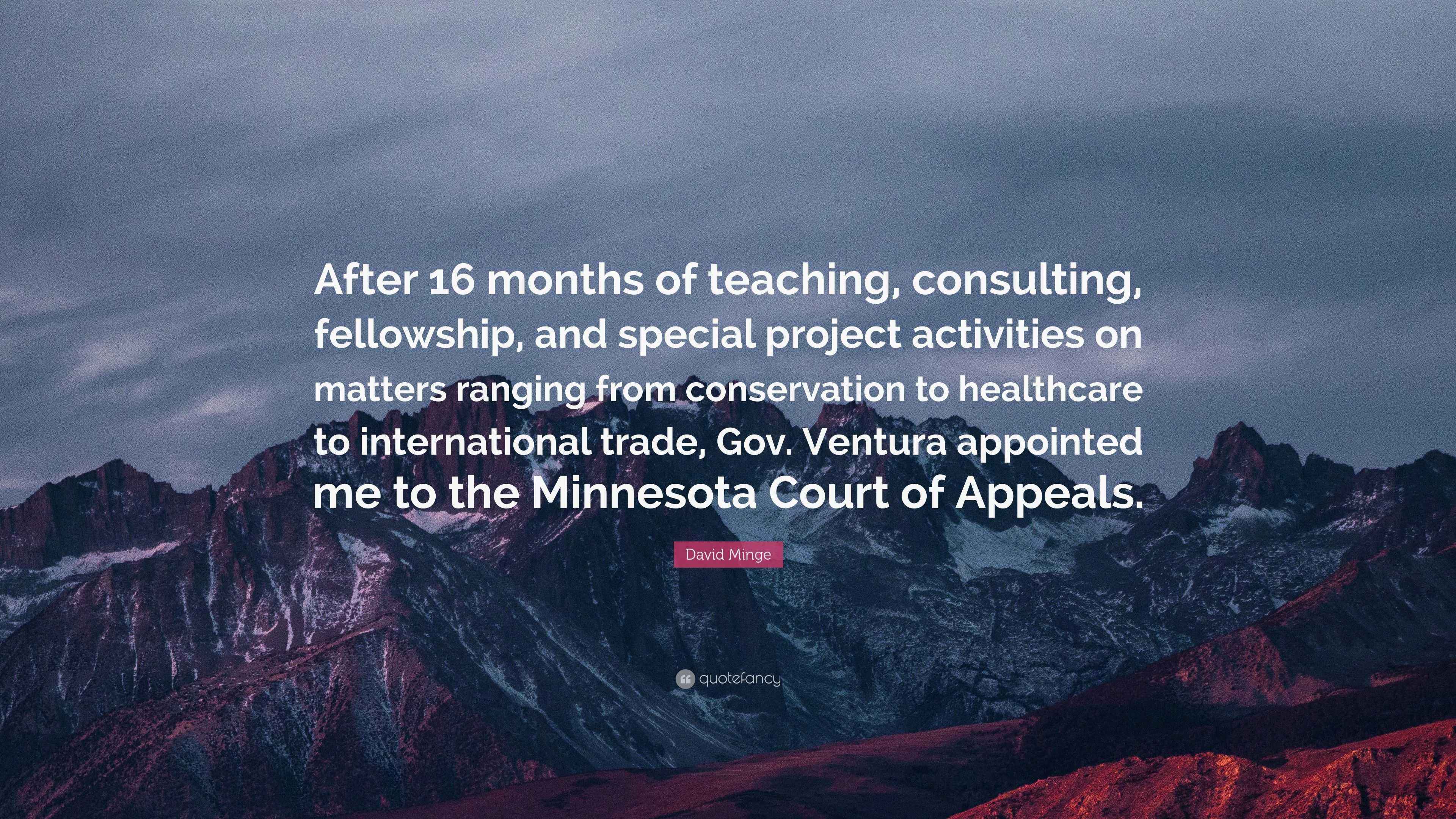 David Minge Quote: “After 16 months of teaching, consulting, fellowship ...