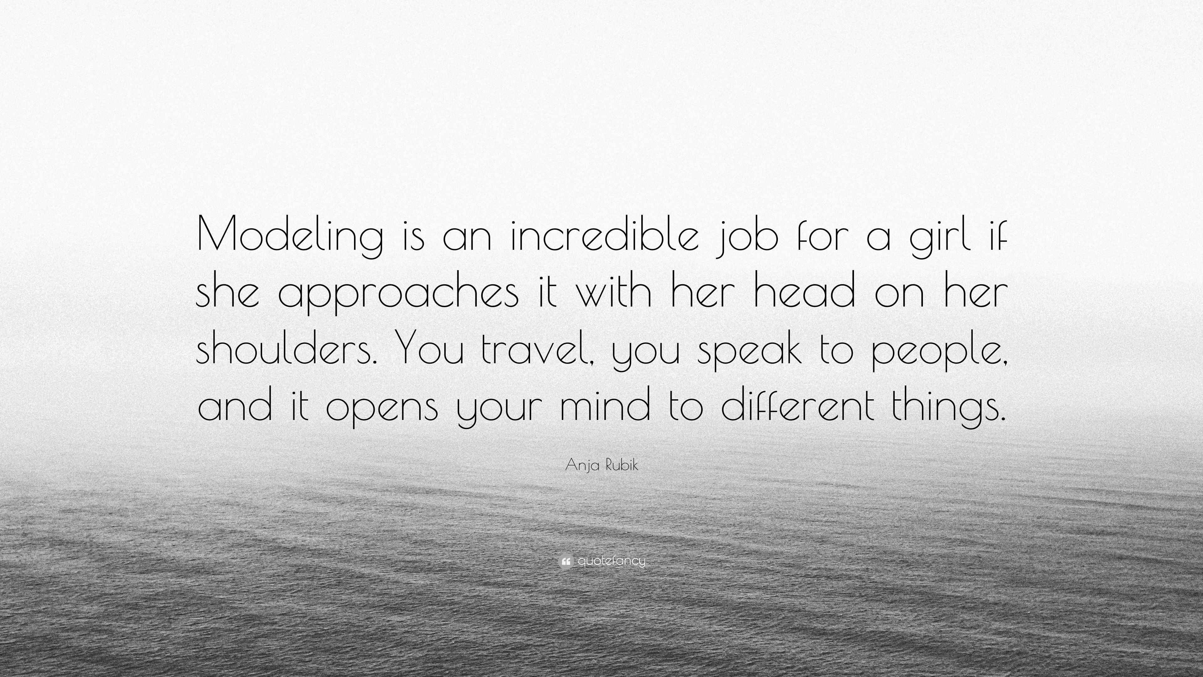 Anja Rubik Quote: “Modeling is an incredible job for a girl if she ...