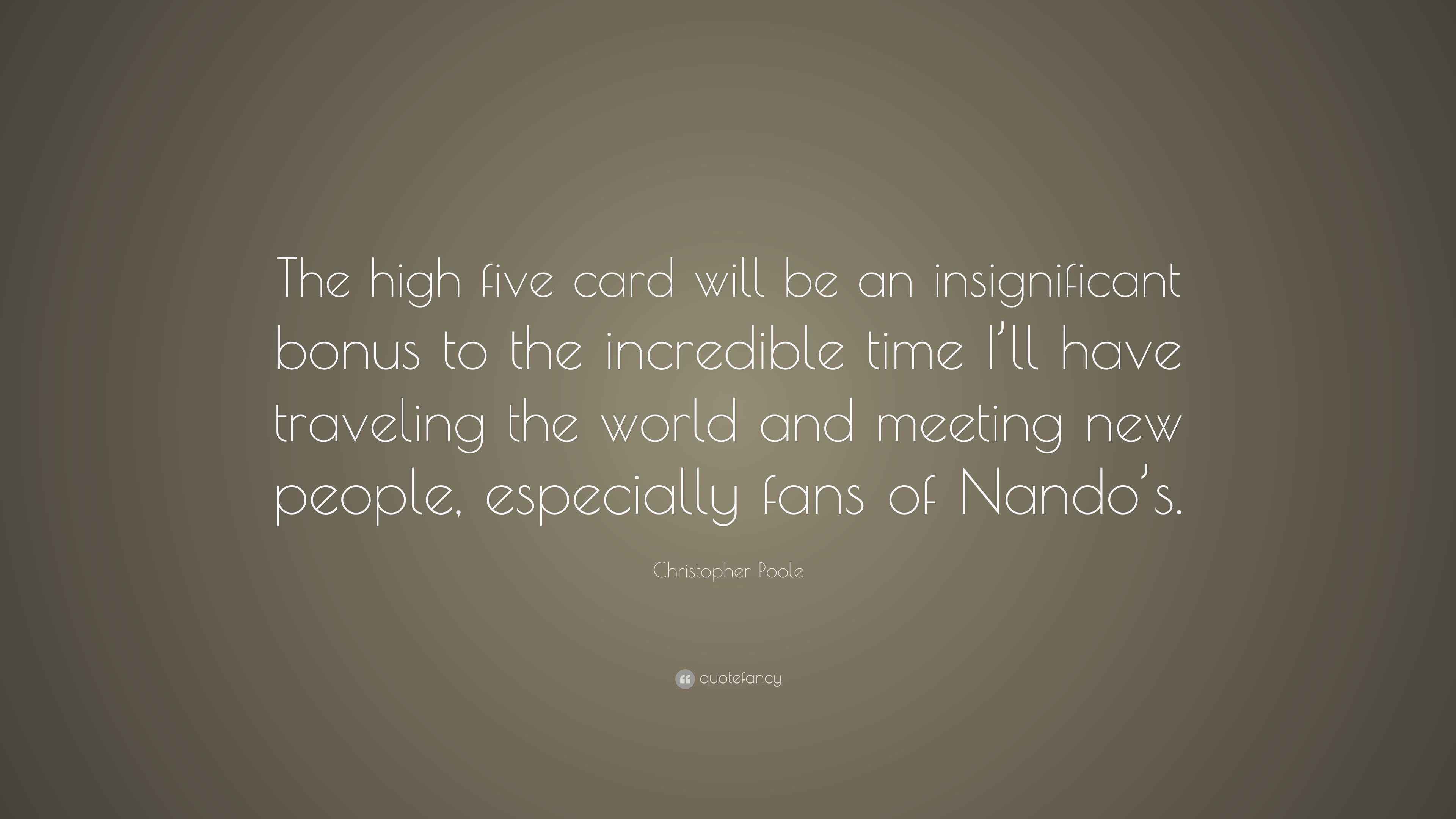 Christopher Poole Quote: “The high five card will be an insignificant ...