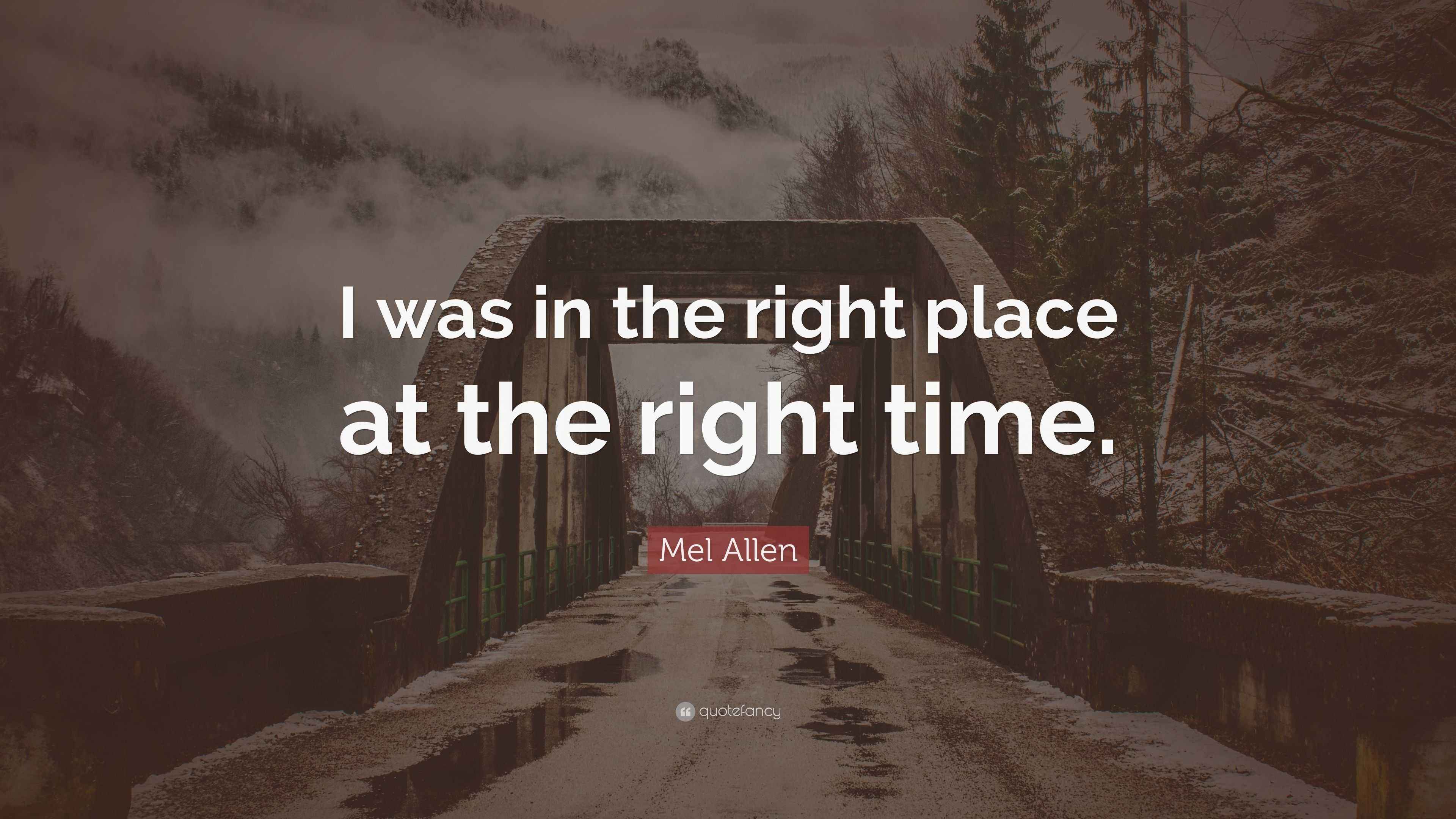 Mel Allen Quote: “I was in the right place at the right time.”