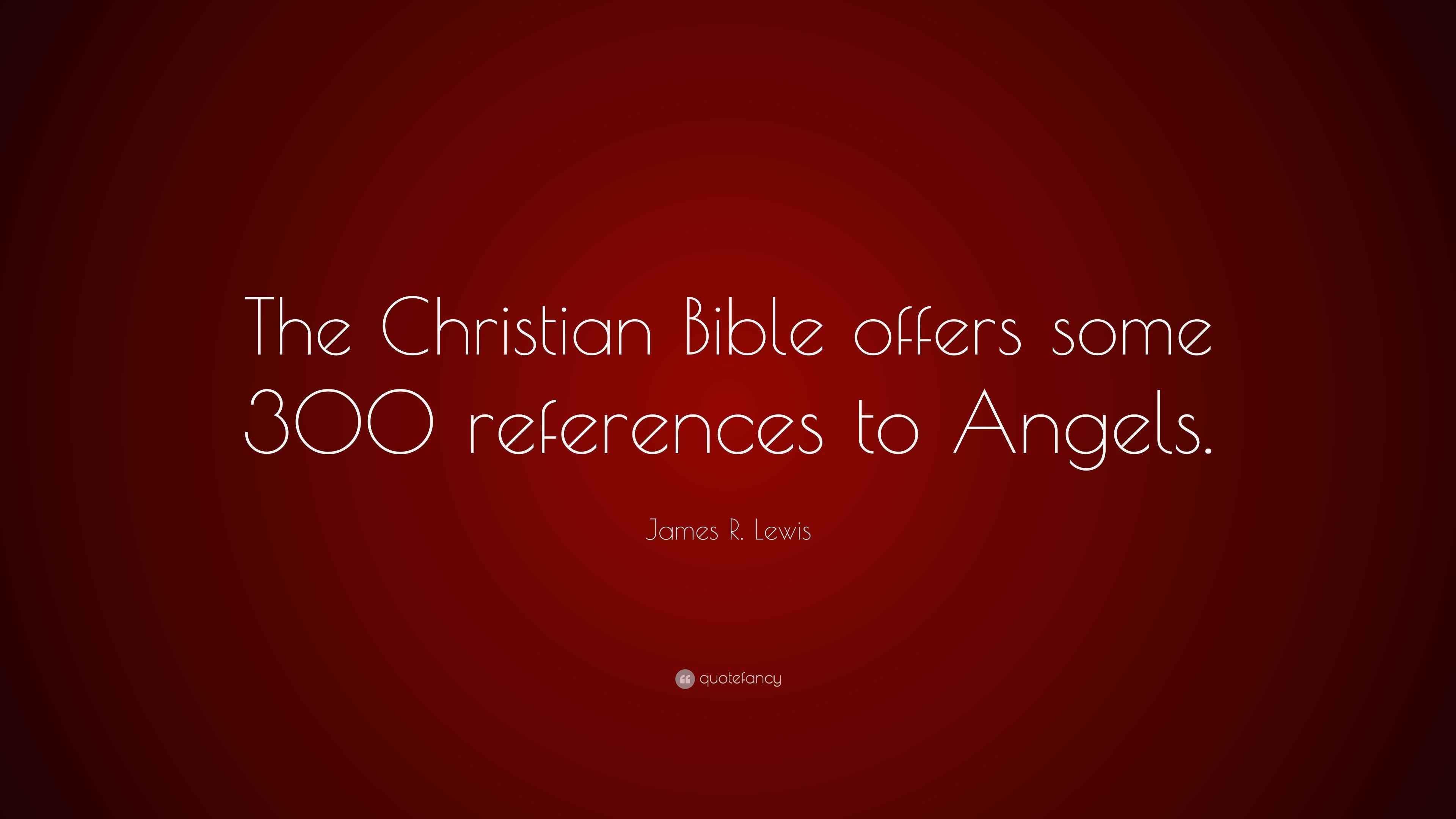 James R. Lewis Quote: “The Christian Bible offers some 300 references ...